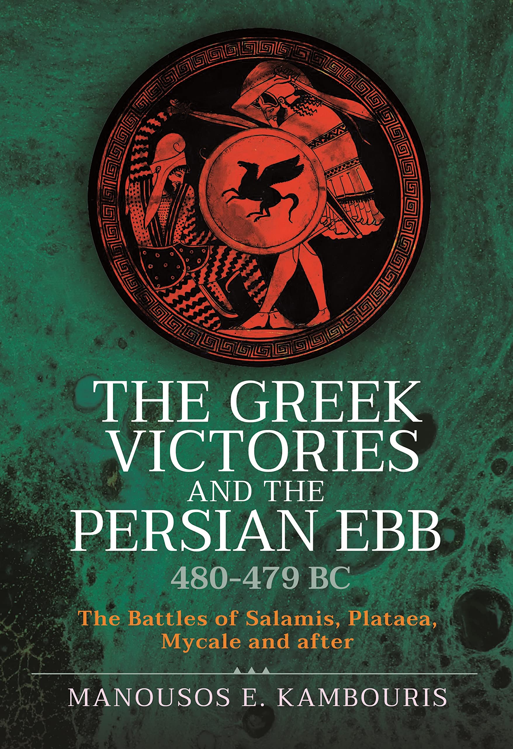 The Greek Victories and the Persian Ebb 480-479 BC: The Battles of ...