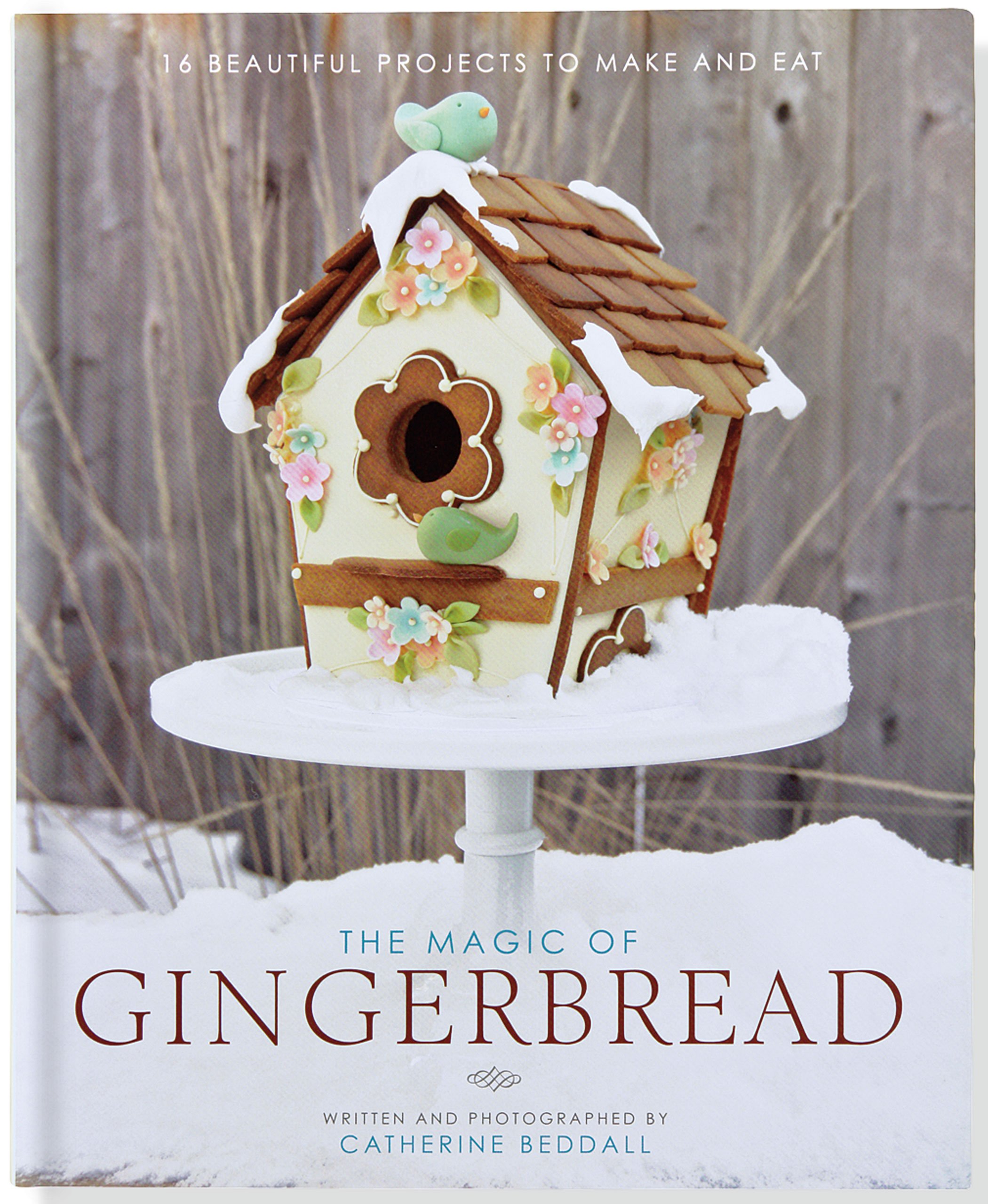The Magic of Gingerbread (16 Beautiful Projects to Make and Eat ...