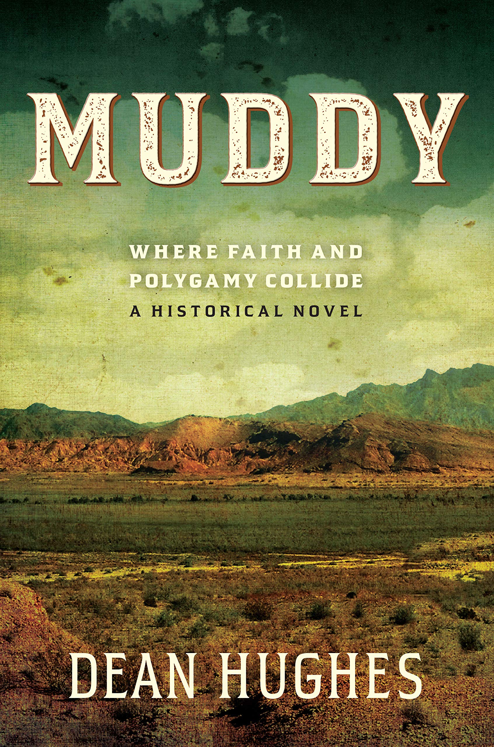 Muddy: Where Faith and Polygamy Collide - A Historical Novel: Dean ...