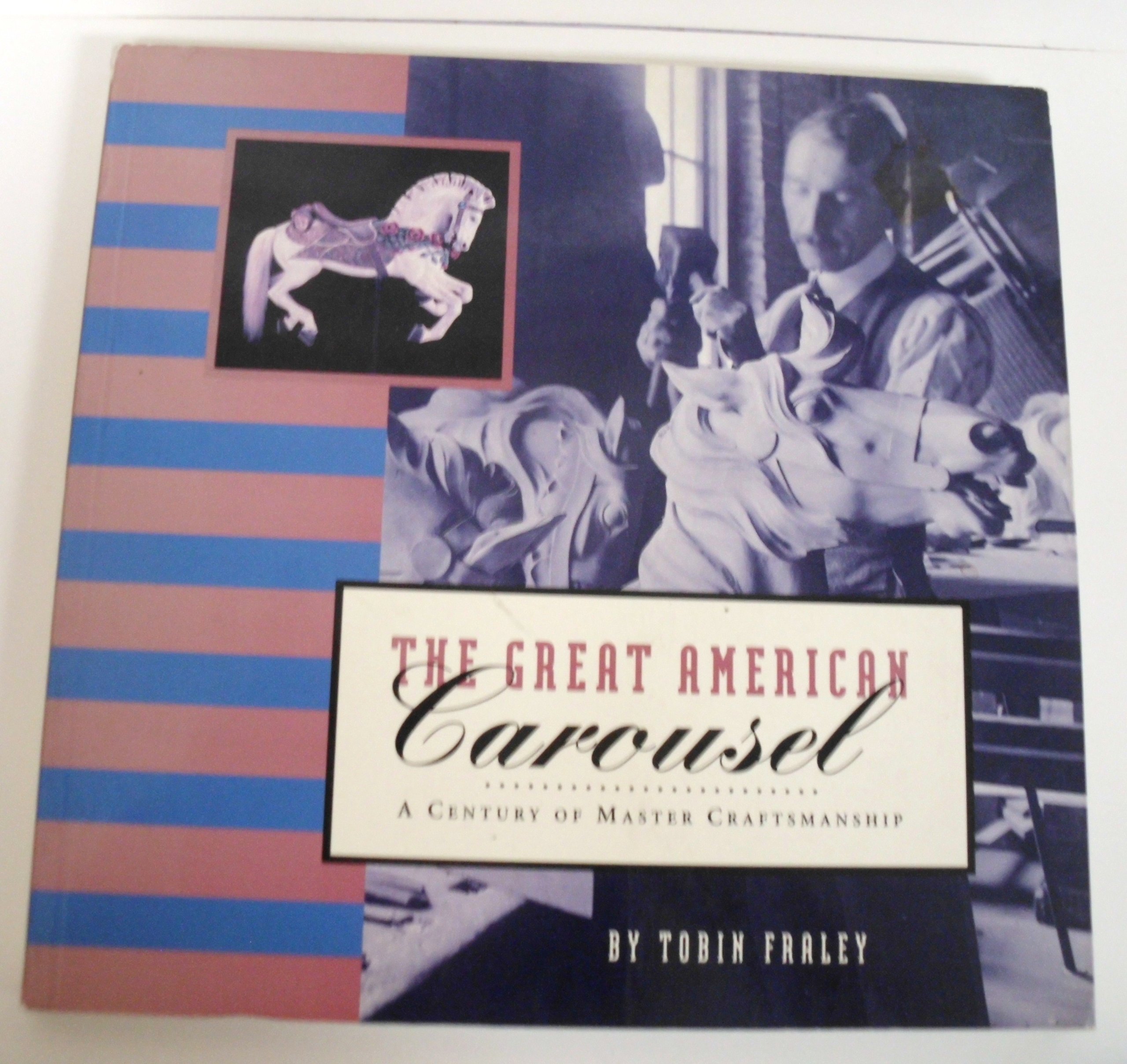 Great American Carousel: Fraley, Tobin: 9780811806343: Amazon.com: Books