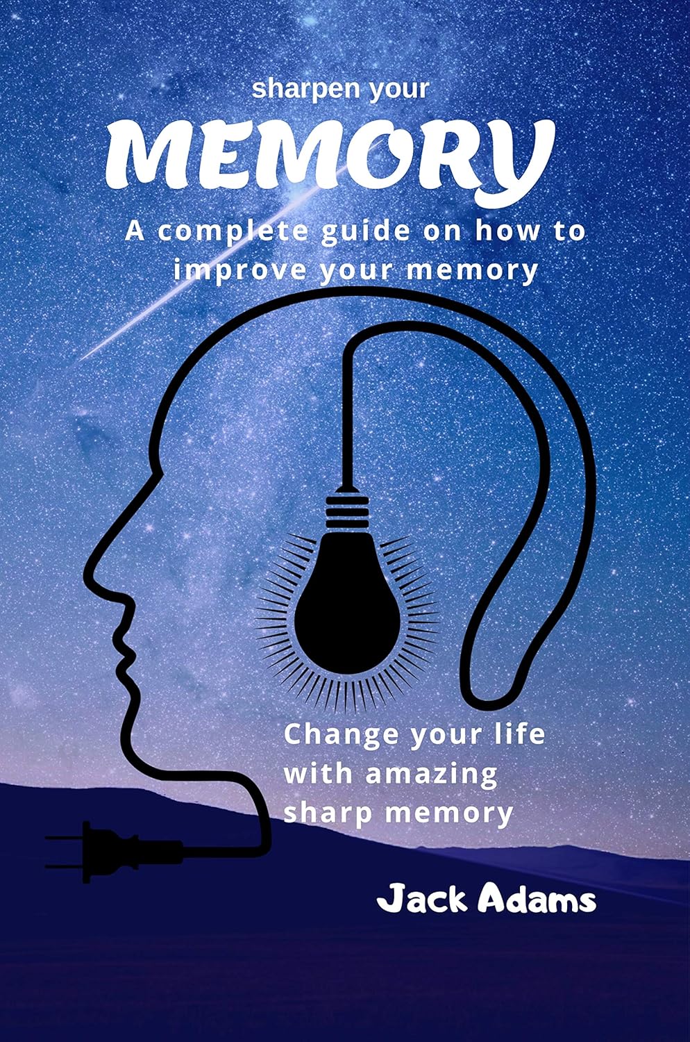 sharpen your memory: A complete guide on how to improve your memory ...