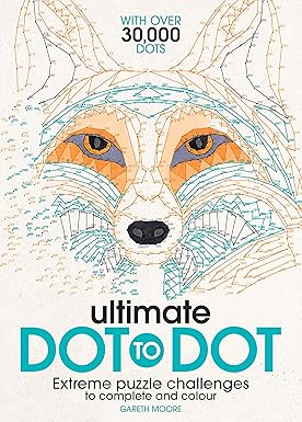 Ultimate Dot to Dot: Extreme Puzzle Challenges to Complete and Colour ...