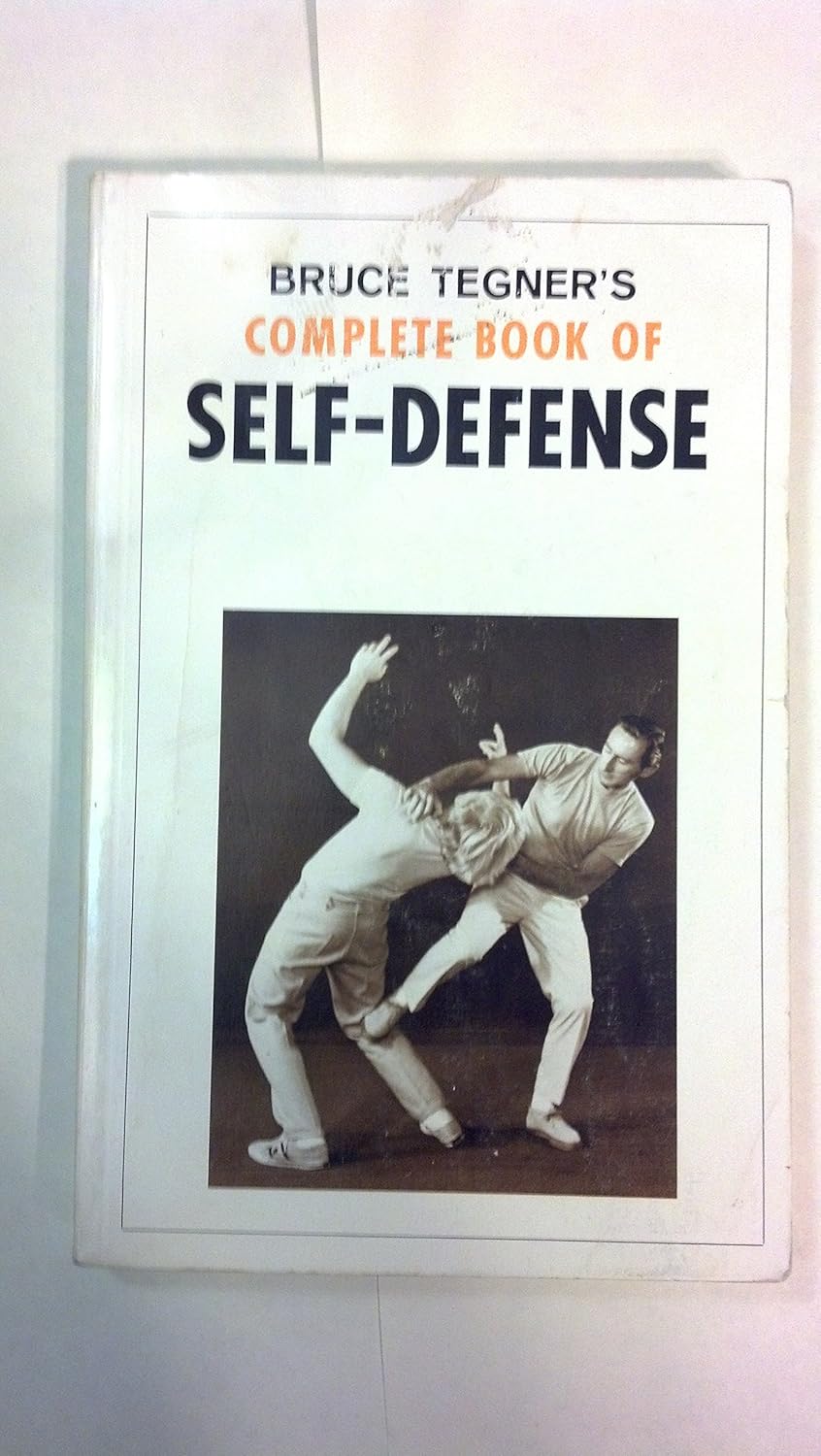 Bruce Tegner's Complete Book of Self-Defense Judo, Jiu Jitsu, Karate ...