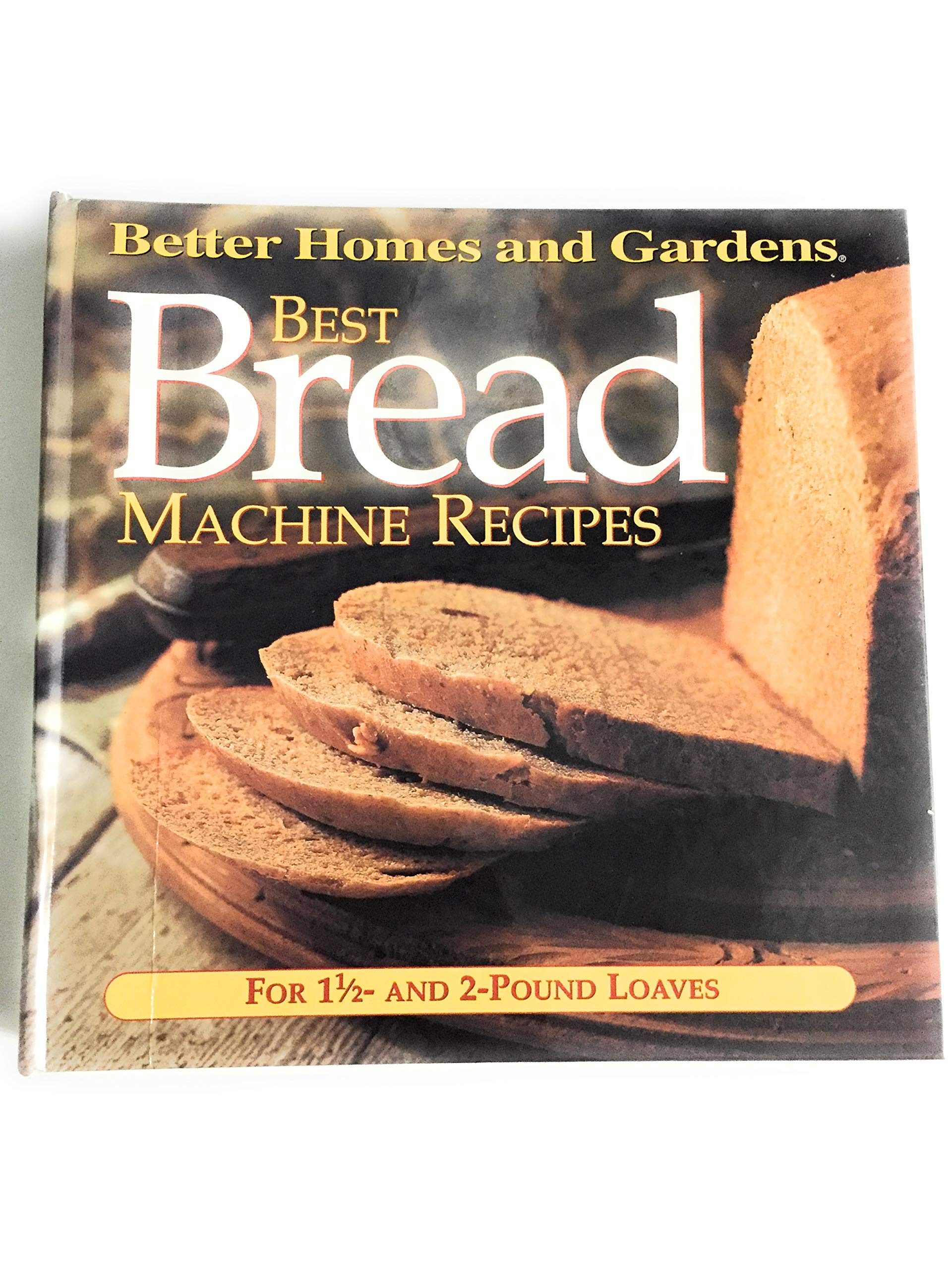 Best Bread Machine Recipes: For 1 1/2 and 2-Pound-Loaf Machines (Better ...