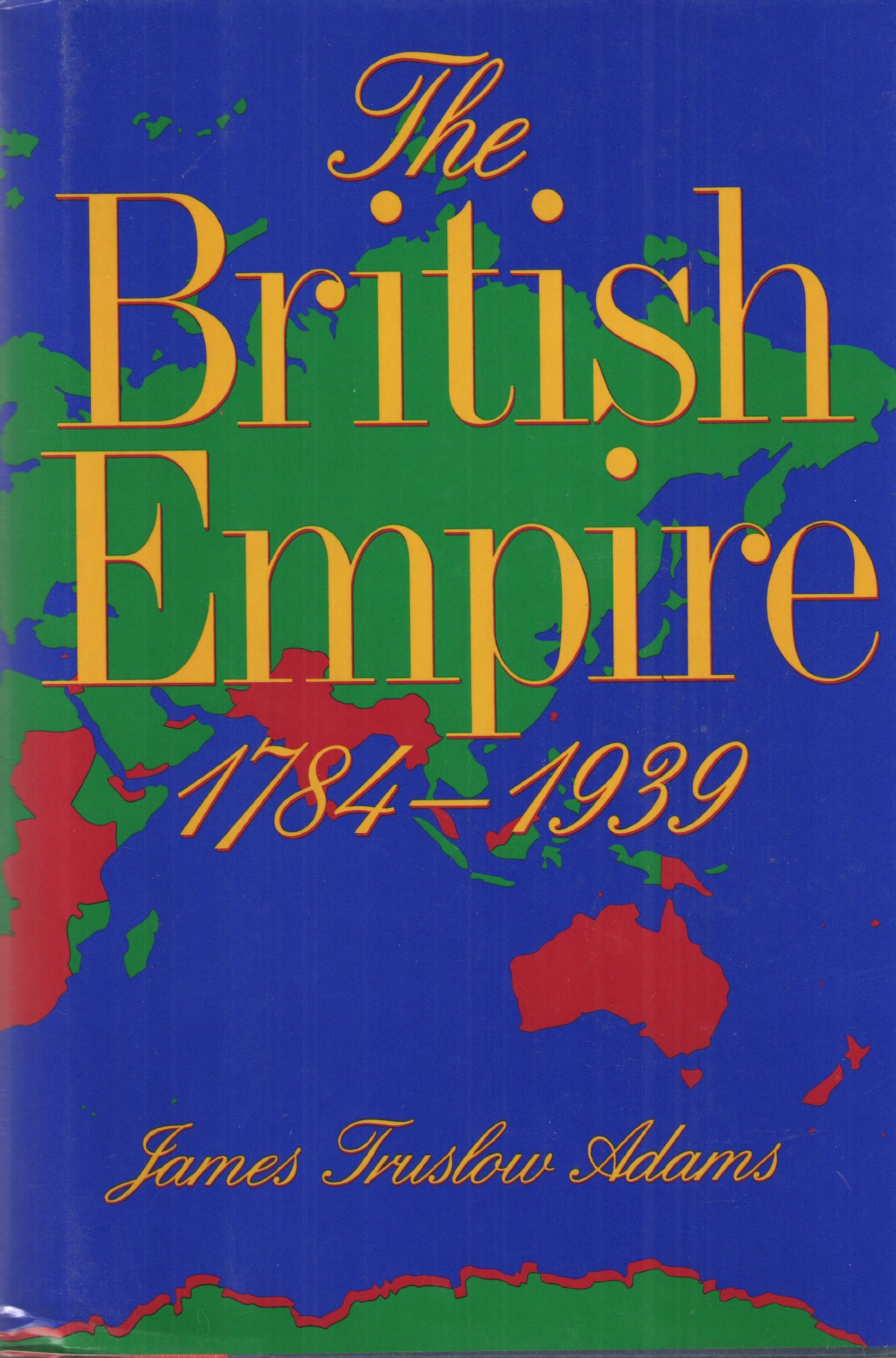 The British Empire, 1784-1939: James Truslow Adams: 9780880297066 ...