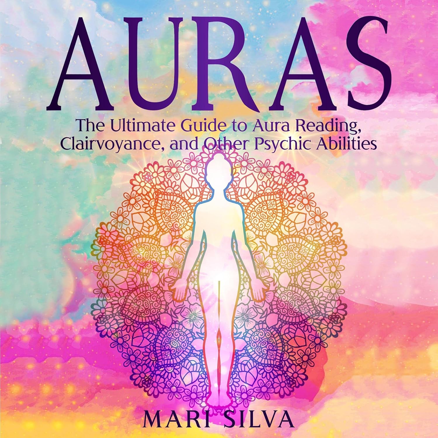 Amazon.com: Auras: The Ultimate Guide to Aura Reading, Clairvoyance ...