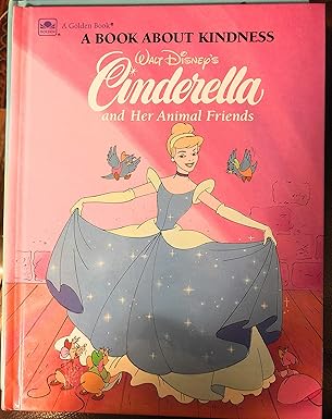Walt Disney's Cinderella and Her Animal Friends: A Book About Kindness ...