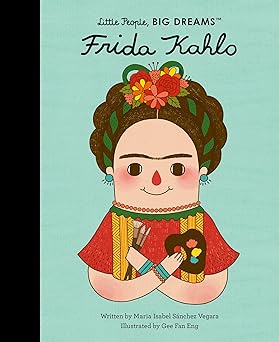 Frida Kahlo (Volume 2) (Little People, BIG DREAMS, 2): Sanchez Vegara ...