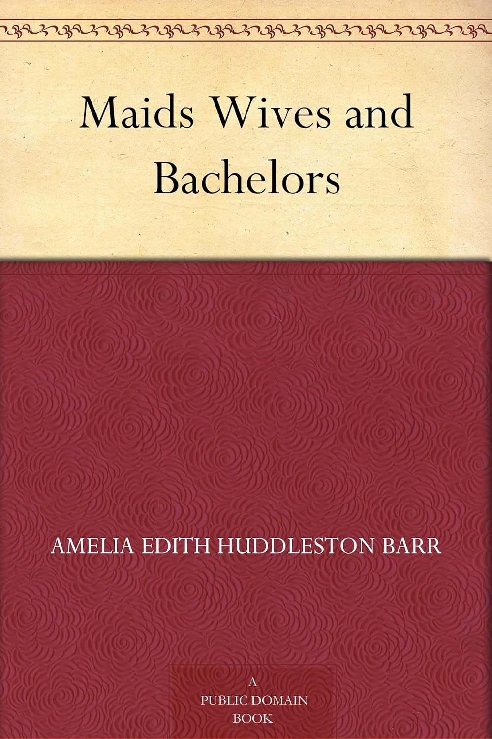 Amazon.com: Maids Wives and Bachelors eBook : Barr, Amelia Edith ...