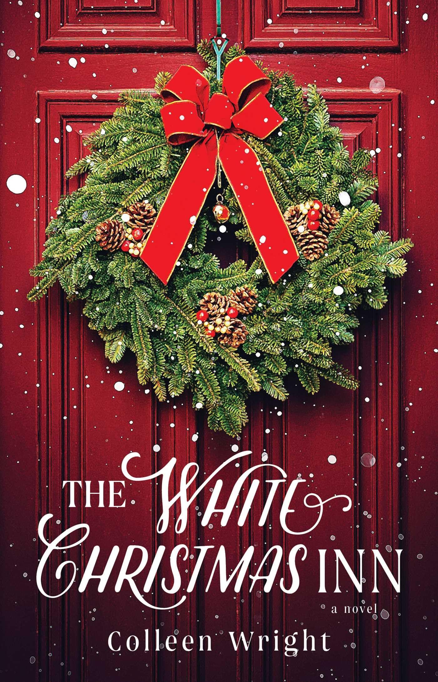 The White Christmas Inn: A Novel: Wright, Colleen: 9781501180606 ...
