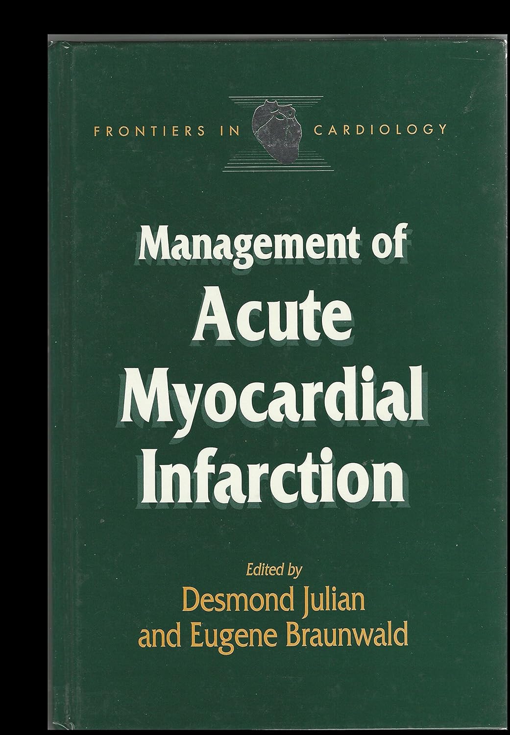 Management of Acute Myocardial Infarction (Frontiers in Cardiology Ser ...