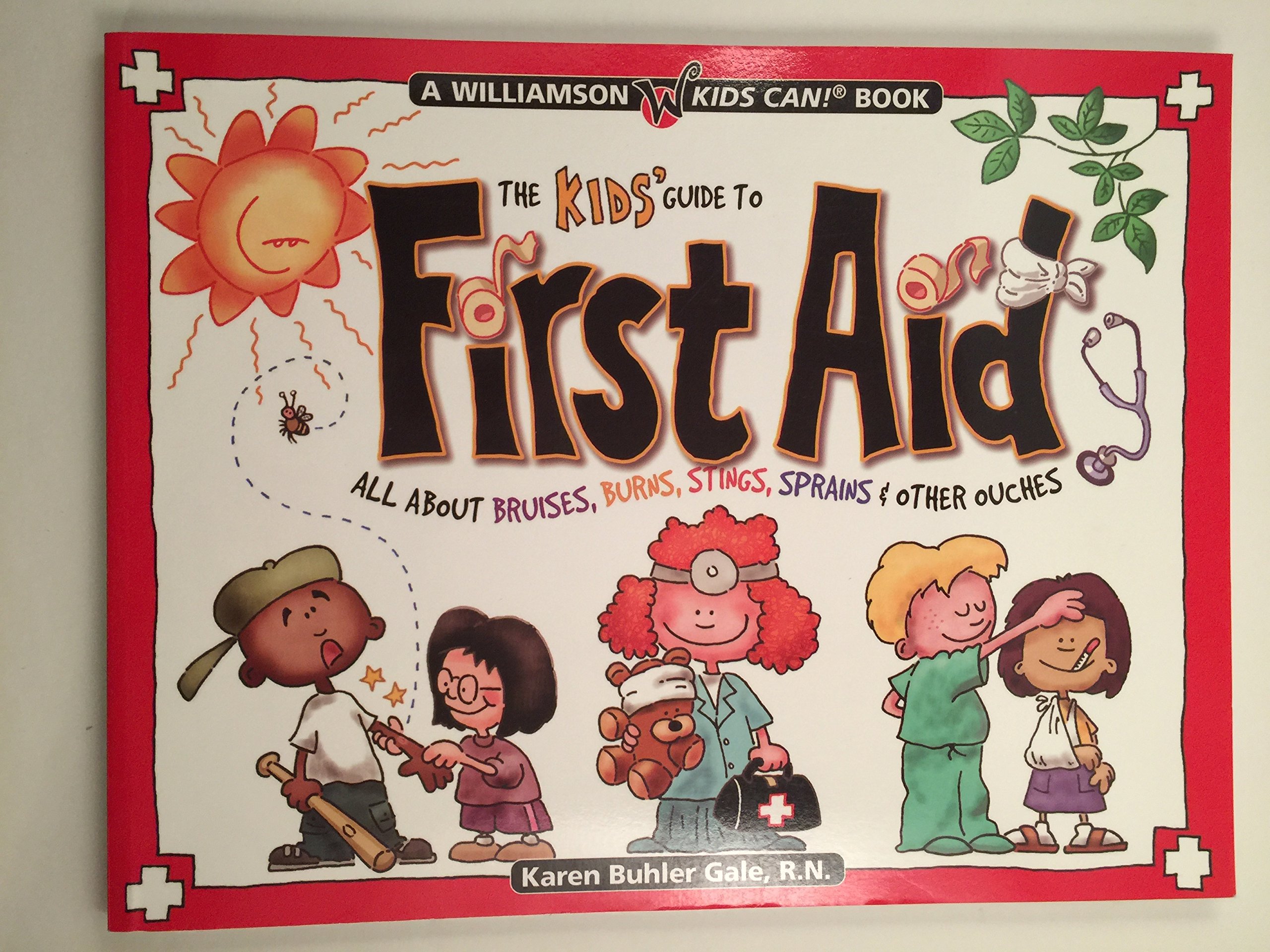 The Kids' Guide to First Aid: All About Bruises, Burns, Stings, Sprains ...