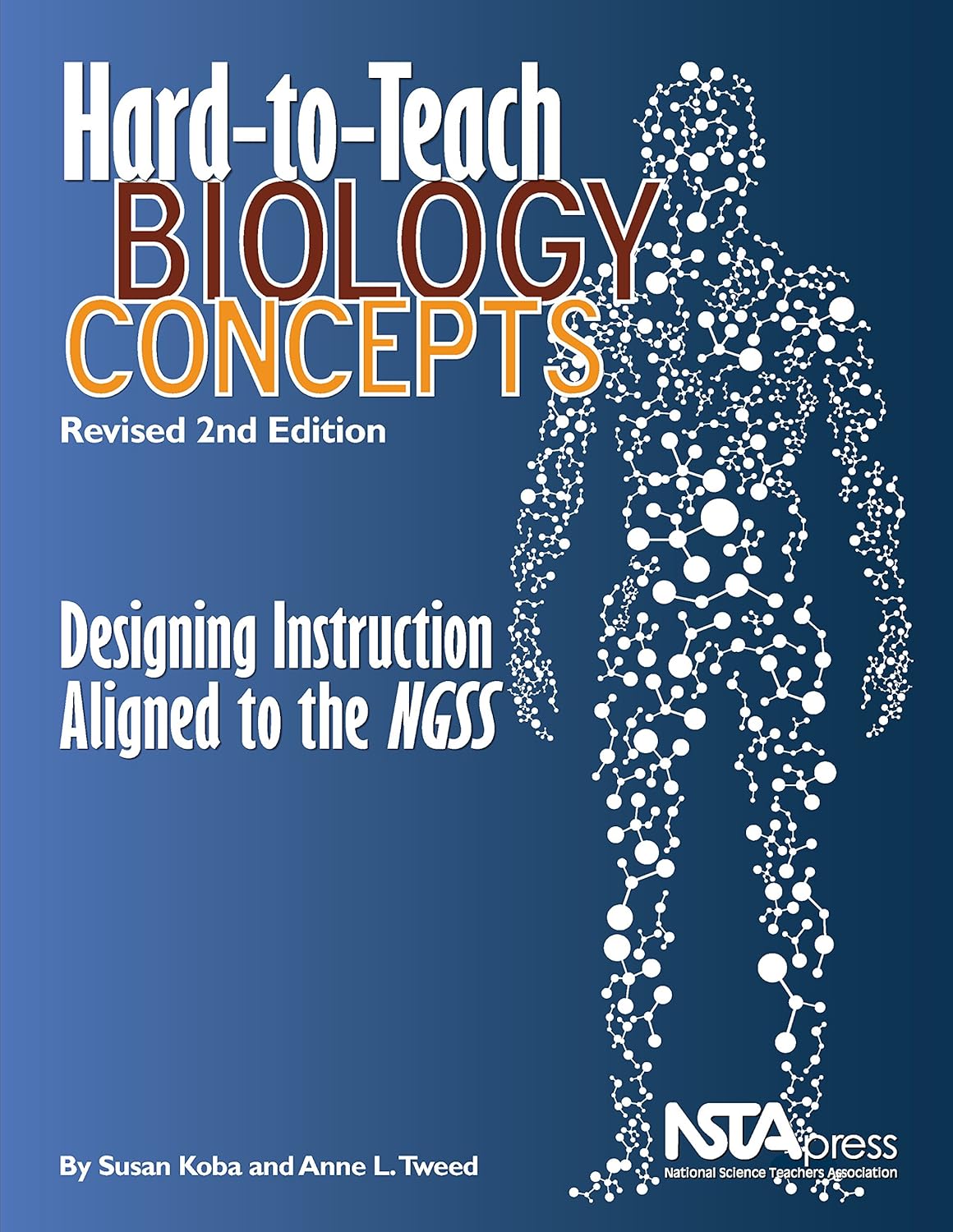 Hard-to-Teach Biology Concepts: Designing Instruction Aligned to the ...