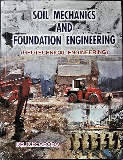 SOIL MECHANICS AND FOUNDATION ENGINEERING : K. R. Arora: Amazon.in: Books