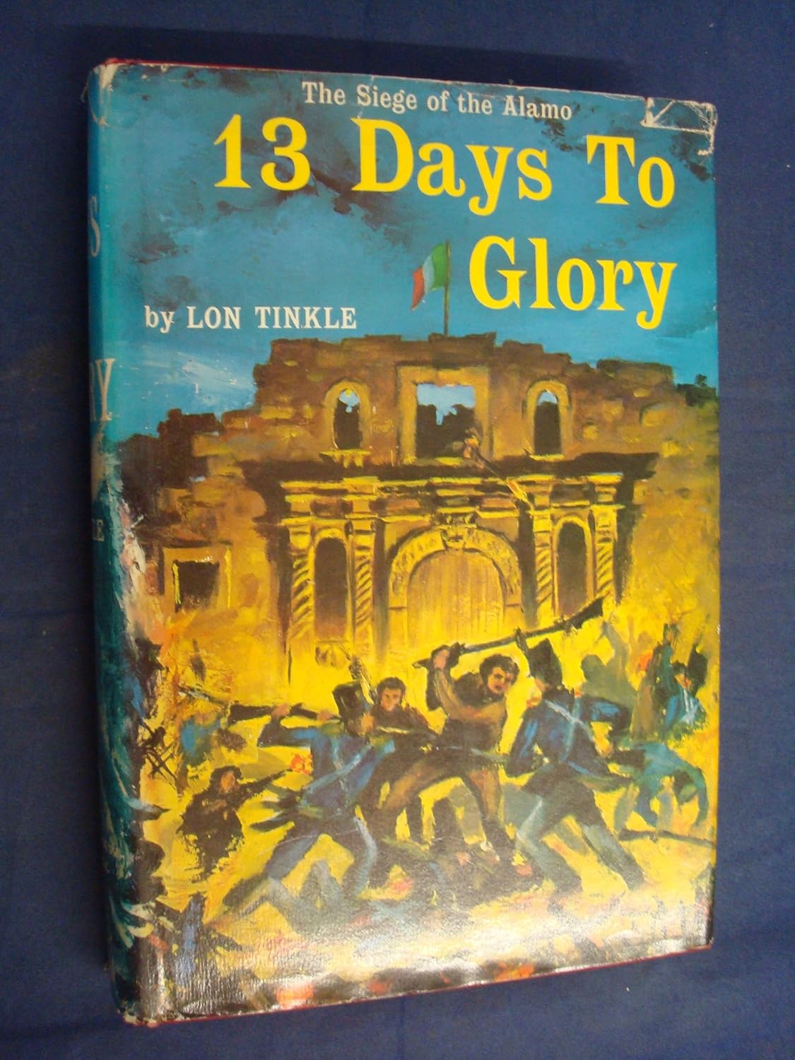 Thirteen Days to Glory: The Siege of the Alamo: Tinkle, Lon ...