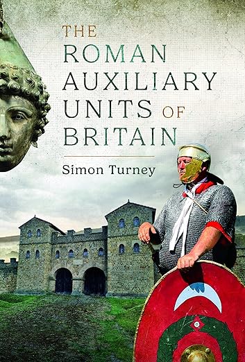 The Roman Auxiliary Units of Britain: Amazon.co.uk: Turney, Simon ...