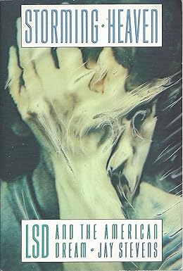Storming Heaven: Lsd and the American Dream: Stevens, Jay ...
