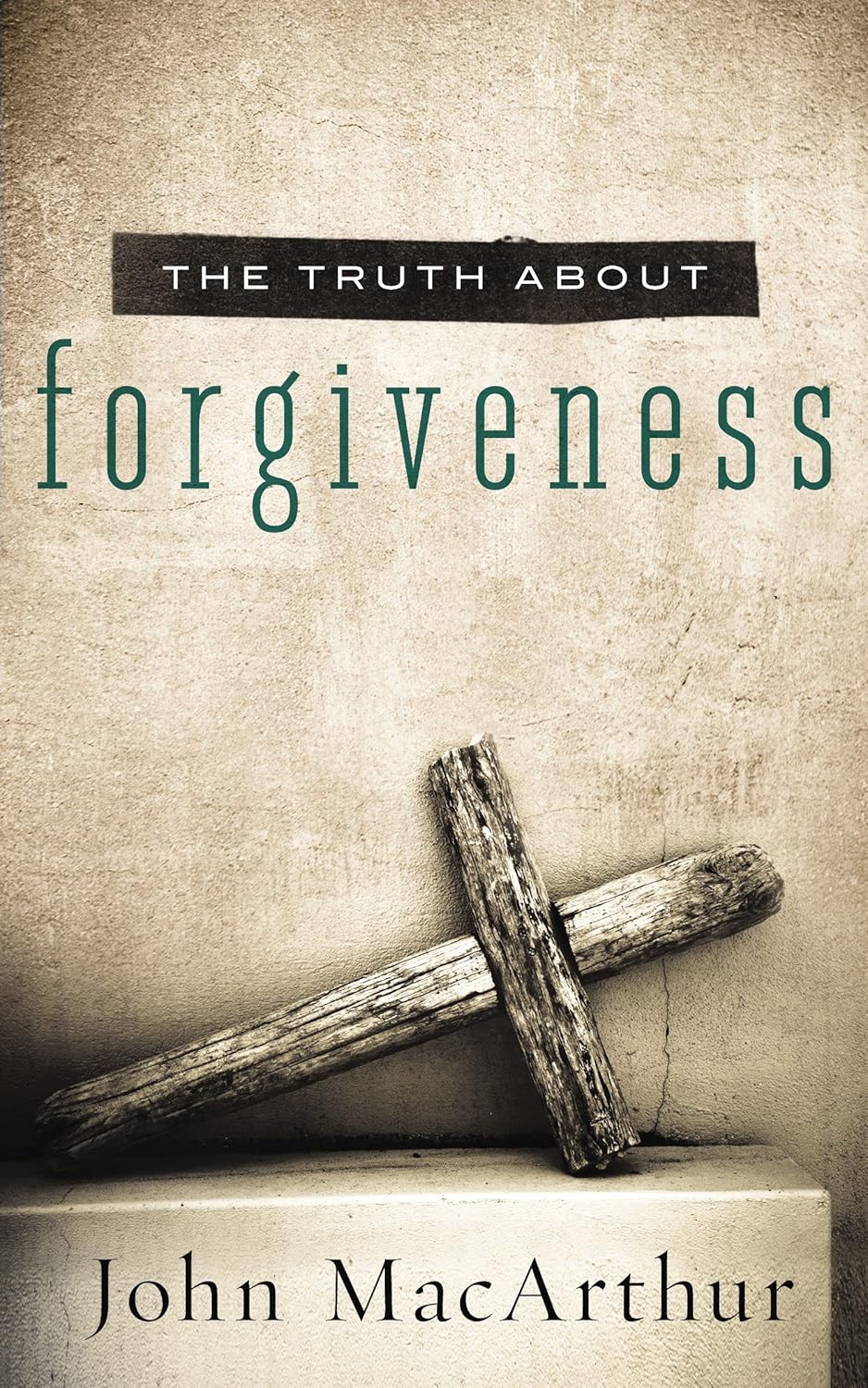 The Truth About Forgiveness: A Biblical and Theological Study of How to ...