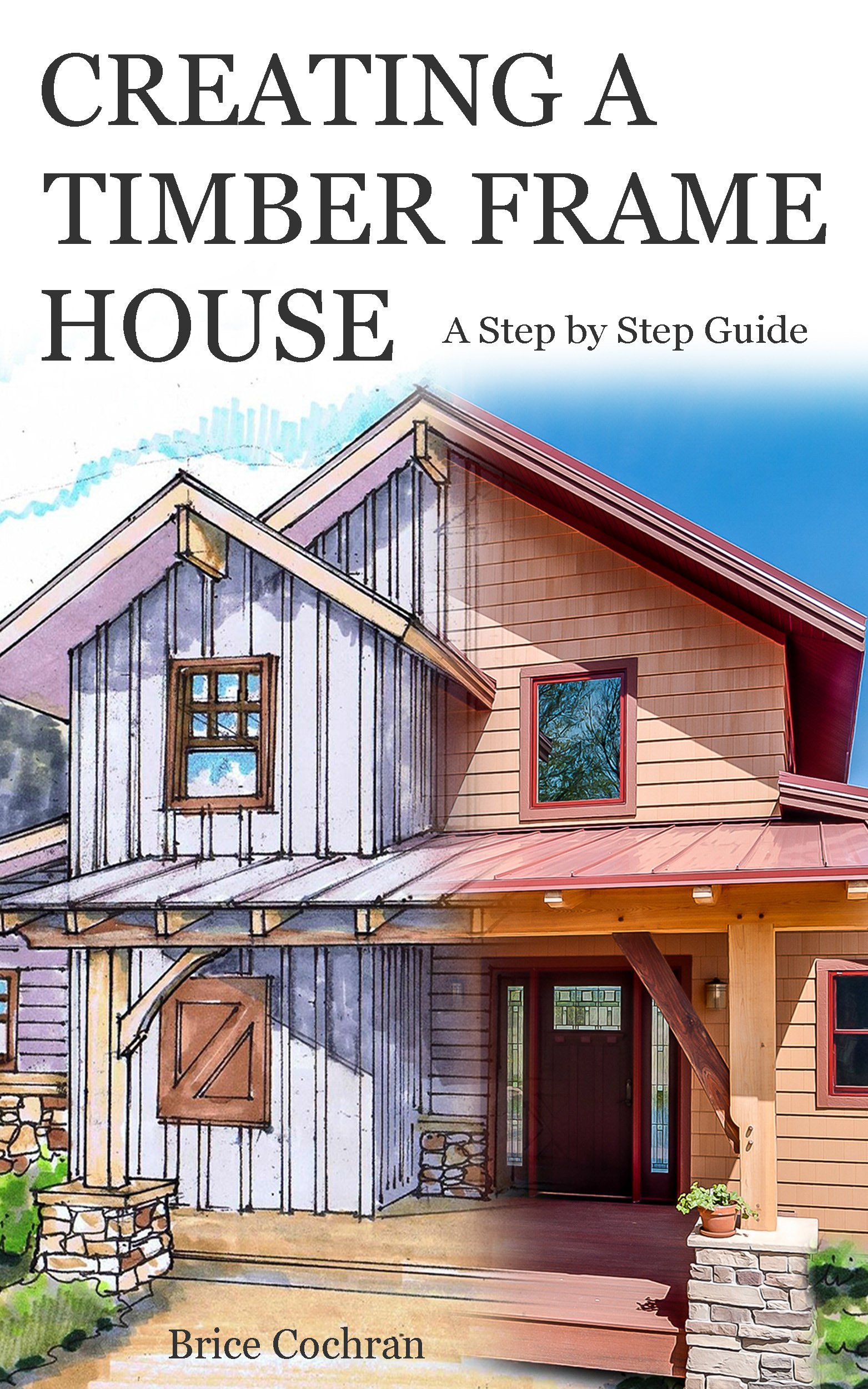 Buy Creating a Timber Frame House: A Step by Step Guide Online at ...