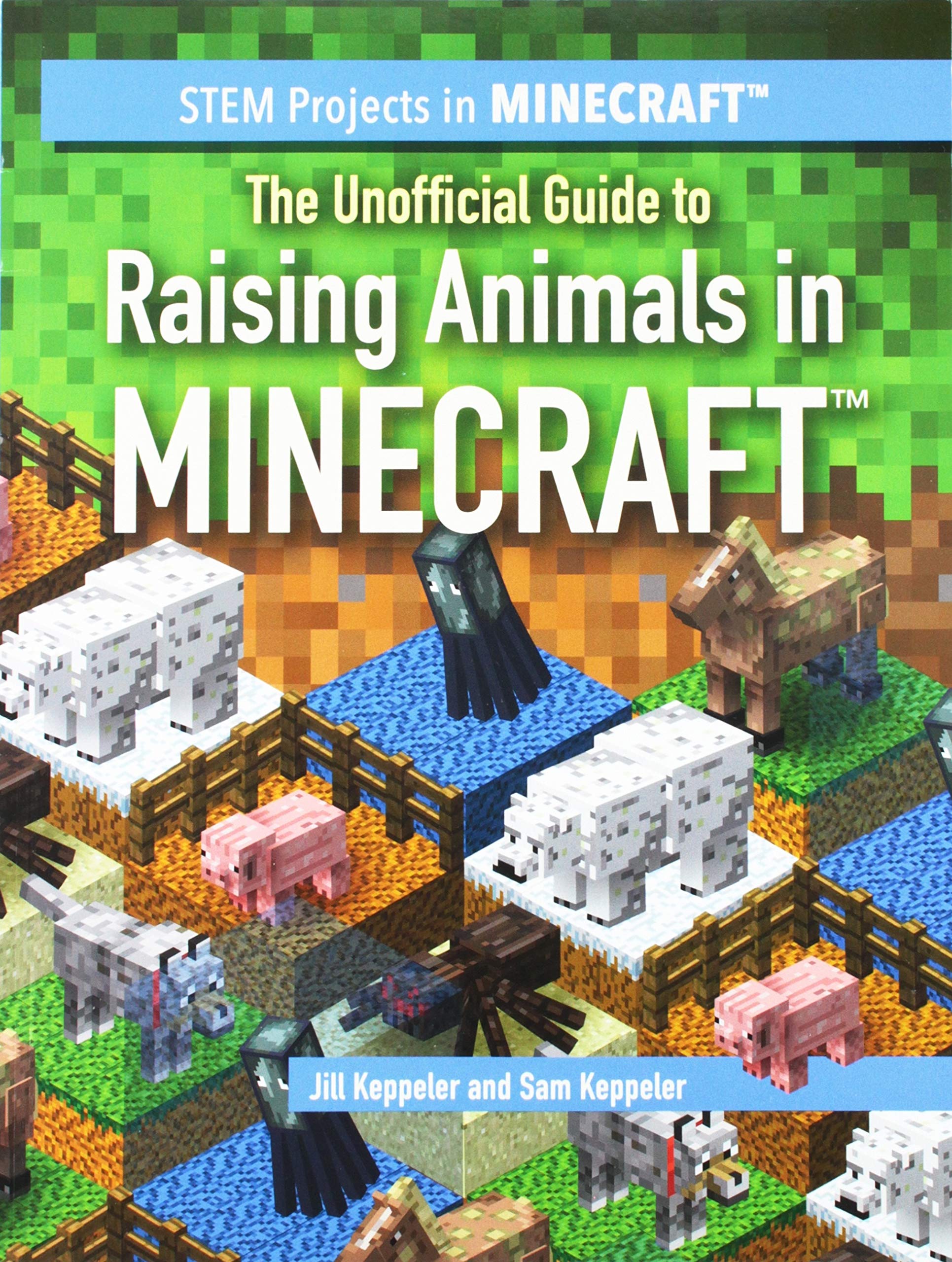 The Unofficial Guide to Raising Animals in Minecraft (STEM Projects in ...