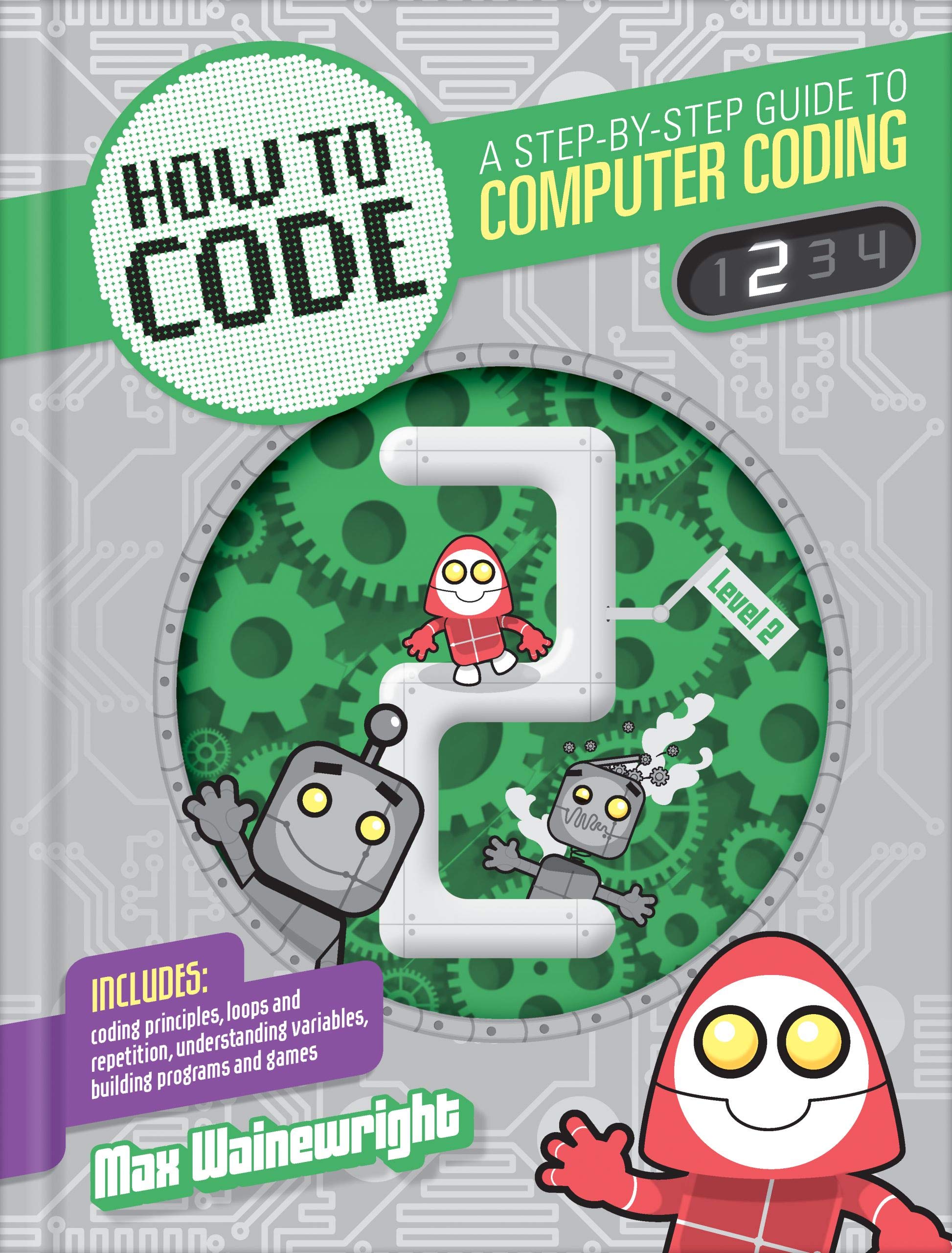 Level 2 (How to Code: A Step by Step Guide to Computer Coding): Wainewright, Max, Henson, Mike ...