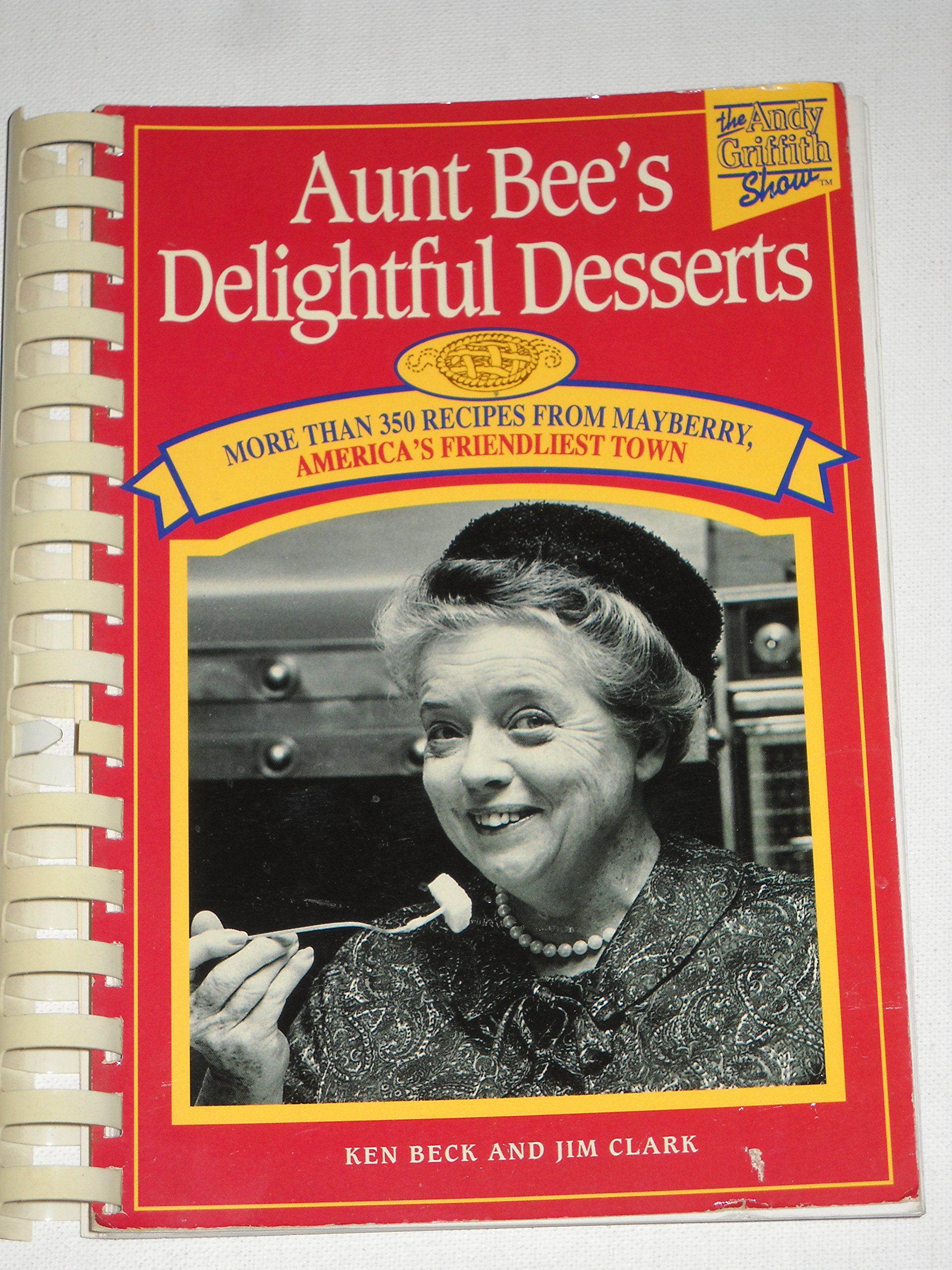 Aunt Bee's Delightful Desserts: Beck, Ken, Clark, Jim: 9781558534025 ...