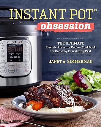 Instant Pot(R) Obsession: The Ultimate Electric Pressure Cooker ...