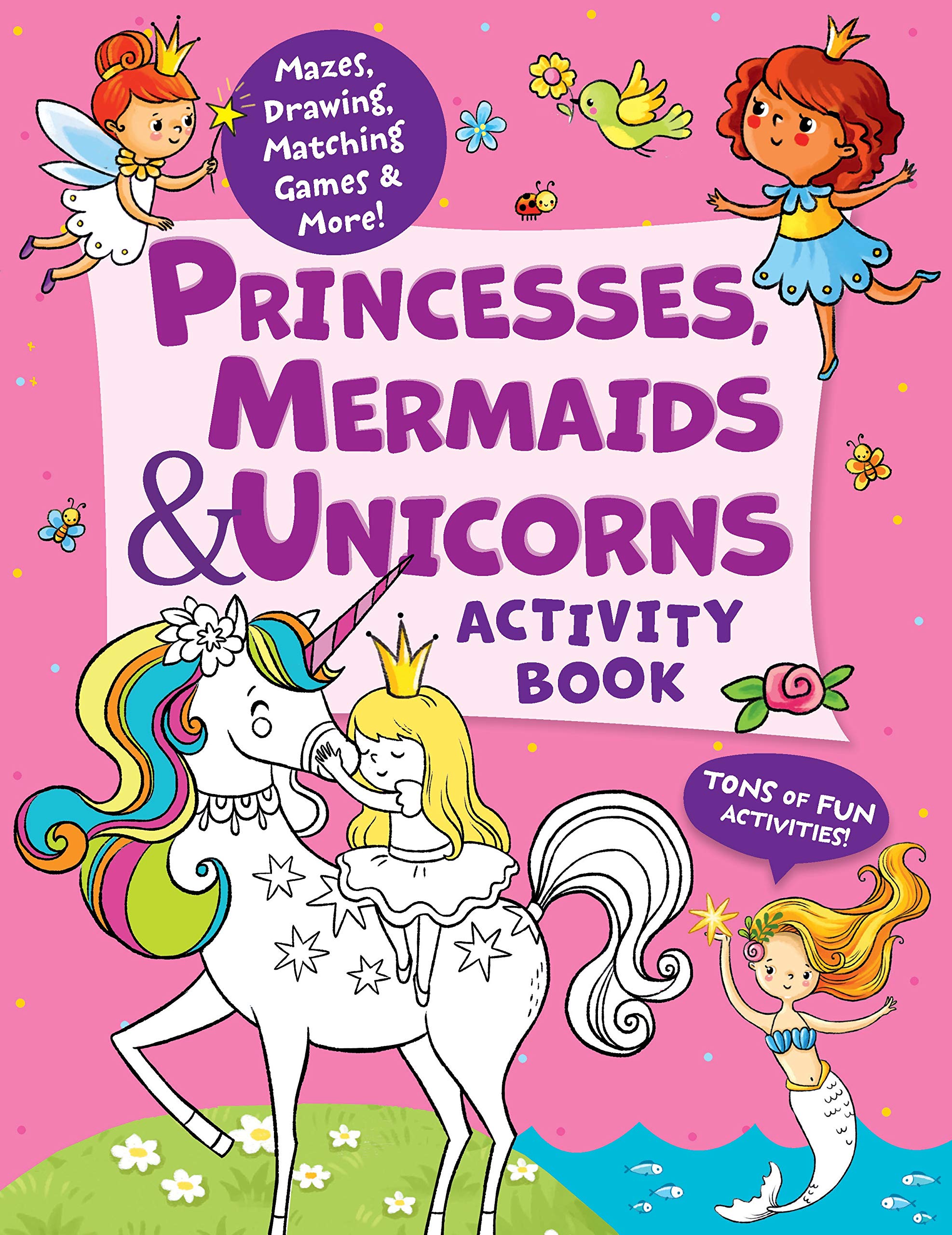 Princesses, Mermaids & Unicorns Activity Book: Tons of Fun Activities ...