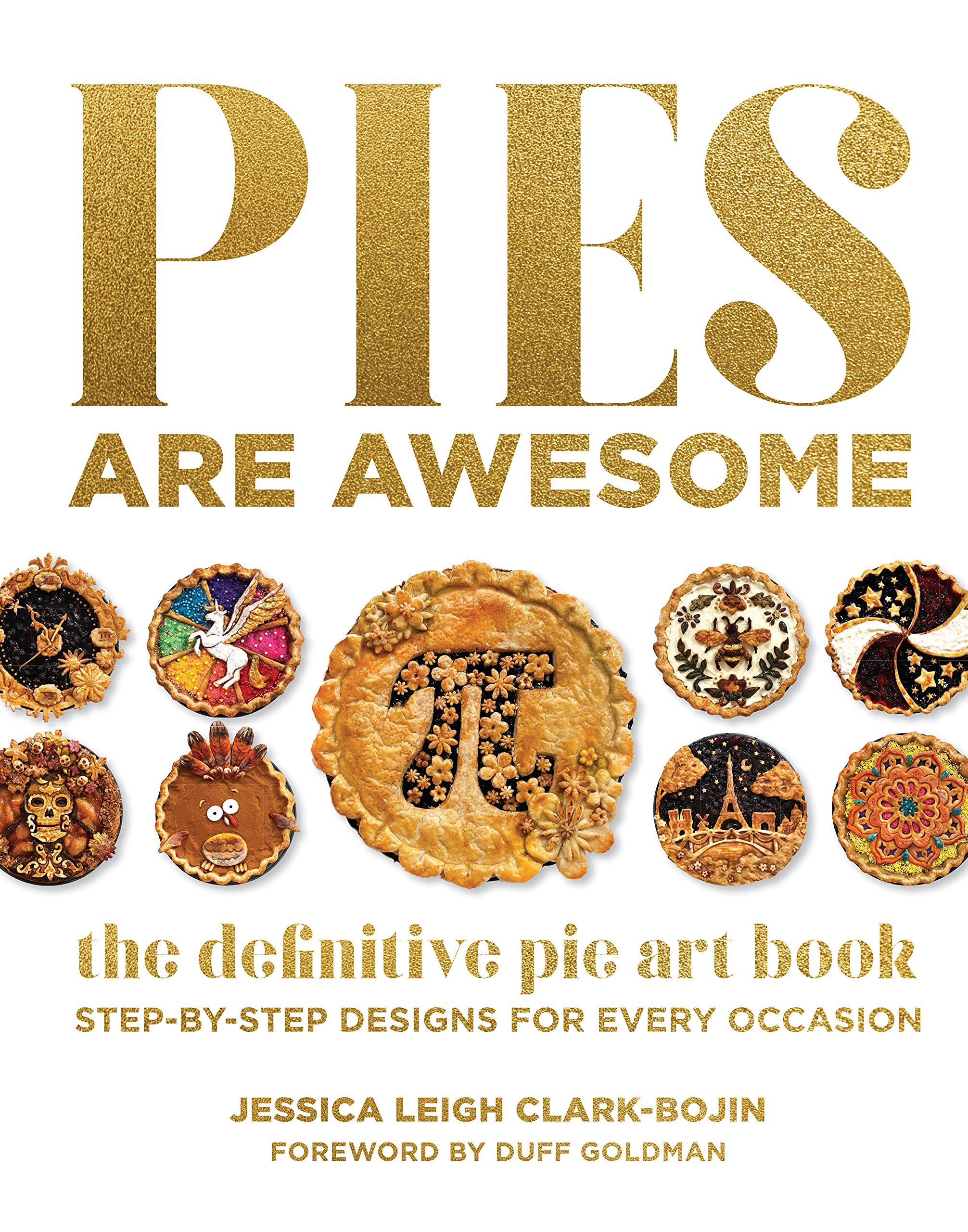 Pies Are Awesome: The Definitive Pie Art Book: Step-by-Step Designs for ...