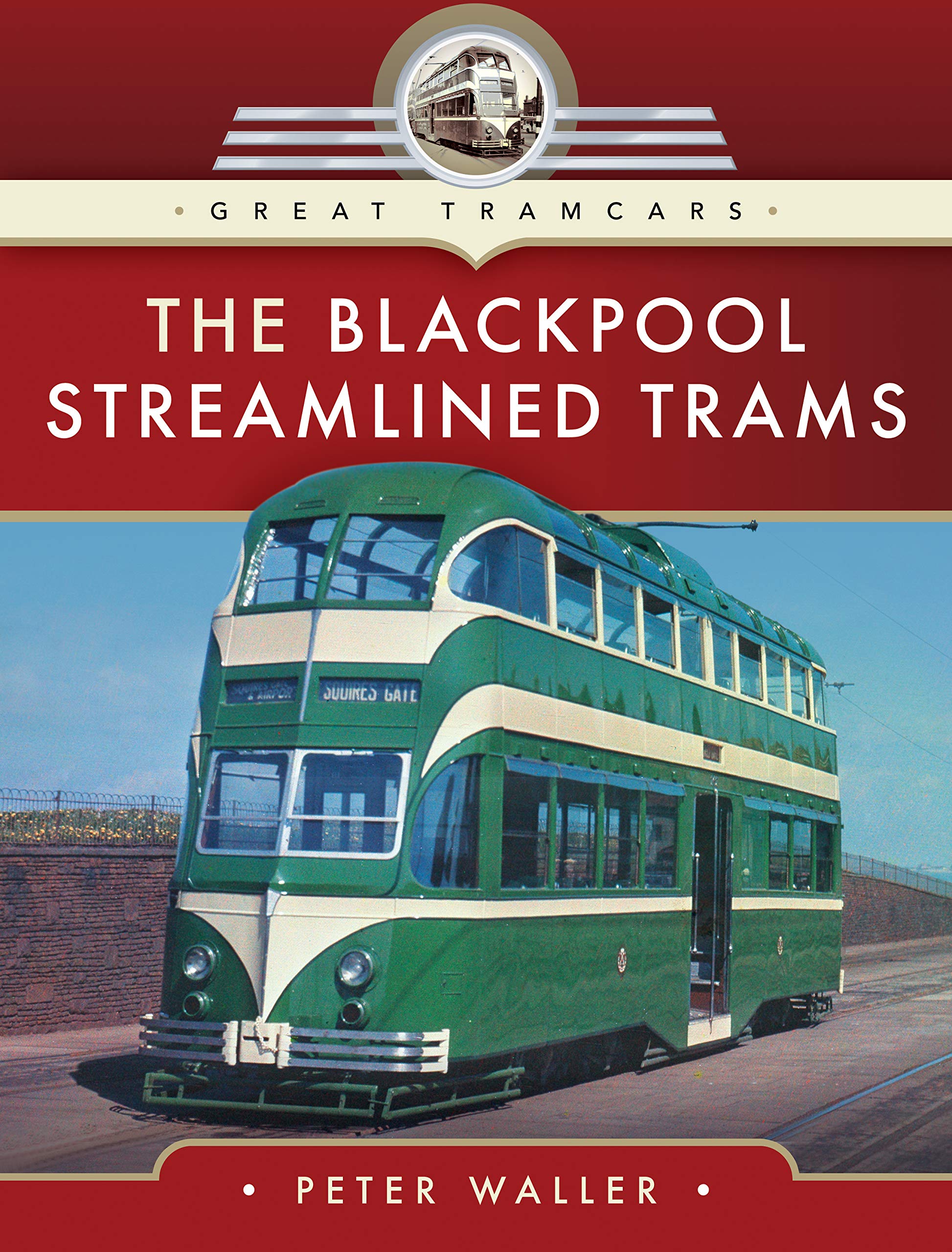 The Blackpool Streamlined Trams (Great Tramcars): Waller, Peter ...