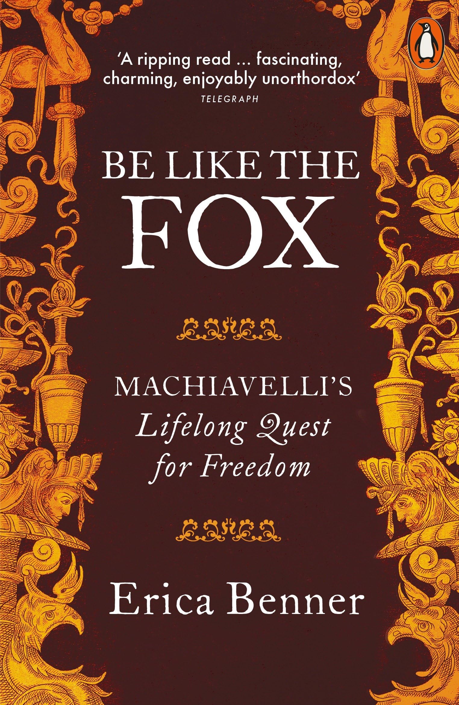 Buy Be Like the Fox: Machiavelli's Lifelong Quest for Freedom Book ...