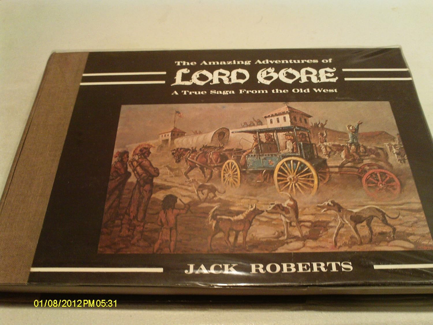 The Amazing Adventures of Lord Gore: A True Saga From the Old West ...