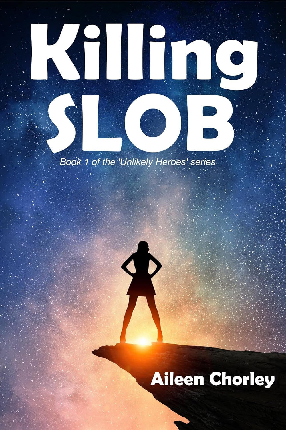 Killing SLOB: A funny sci-fi fantasy adventure (Book 1 of the Unlikely ...