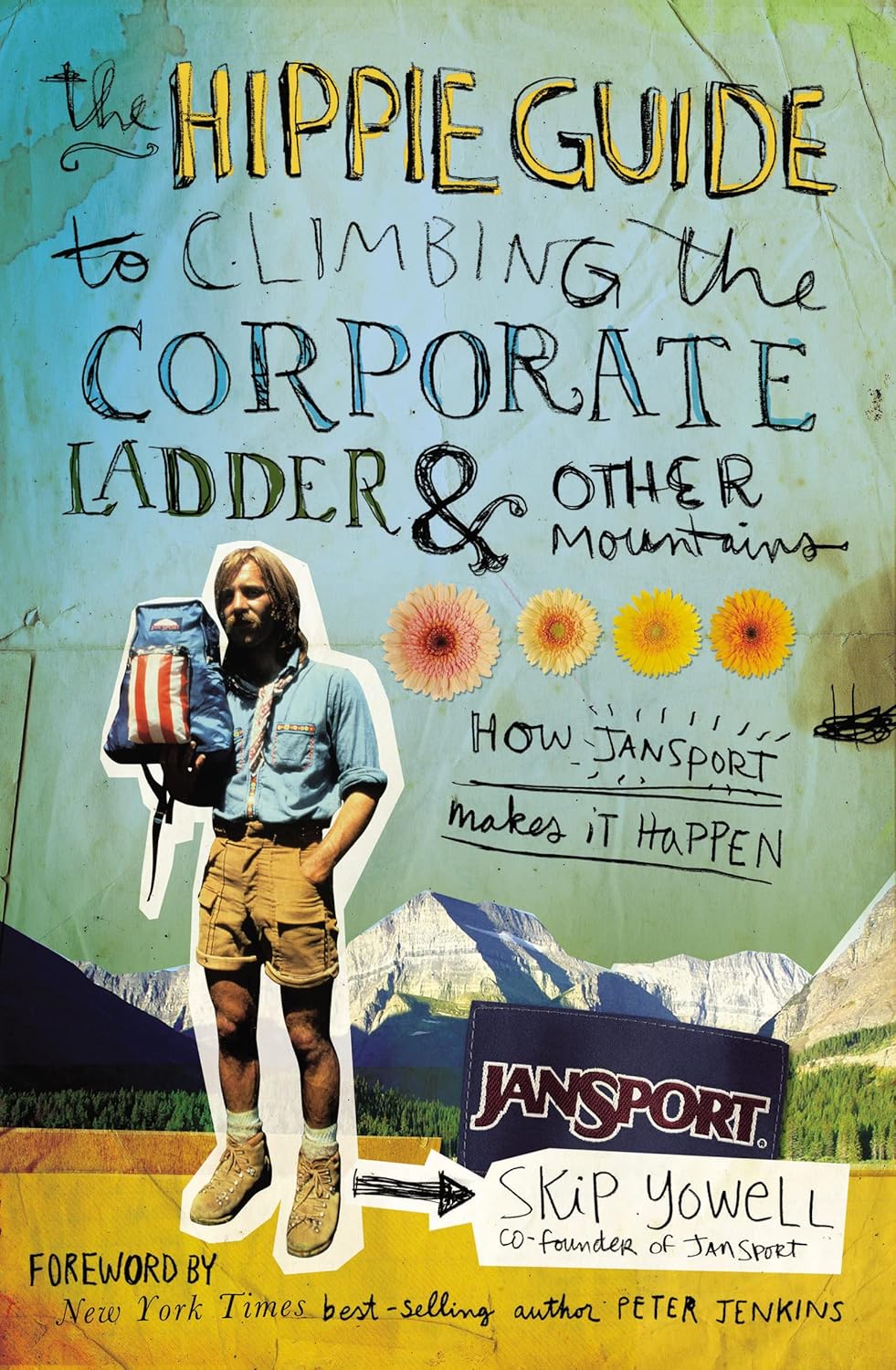 The Hippie Guide to Climbing Corporate Ladder and Other Mountains: How ...