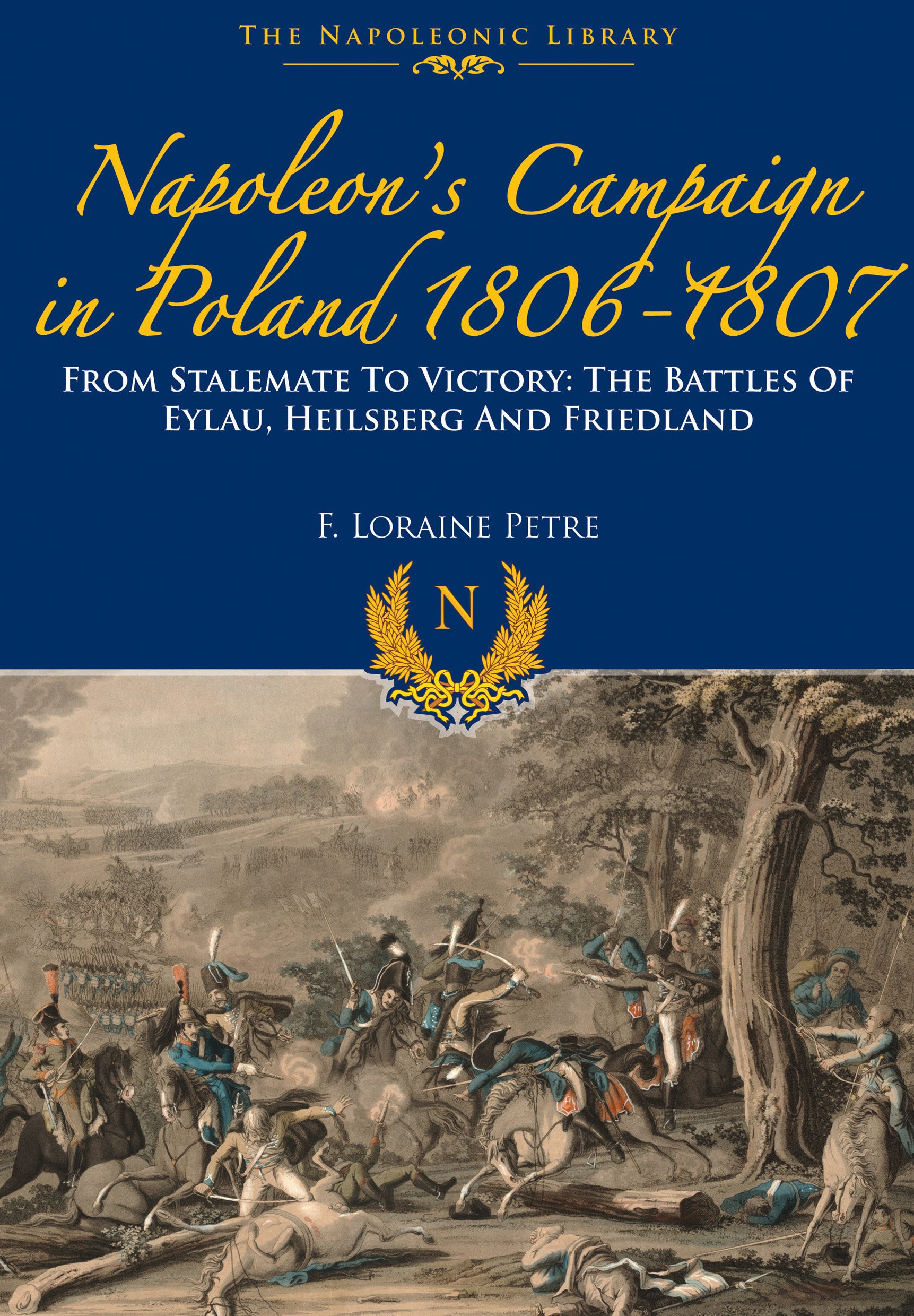 Napoleons Campaign In Poland 1806 1807 From Stalemate To Victory ...