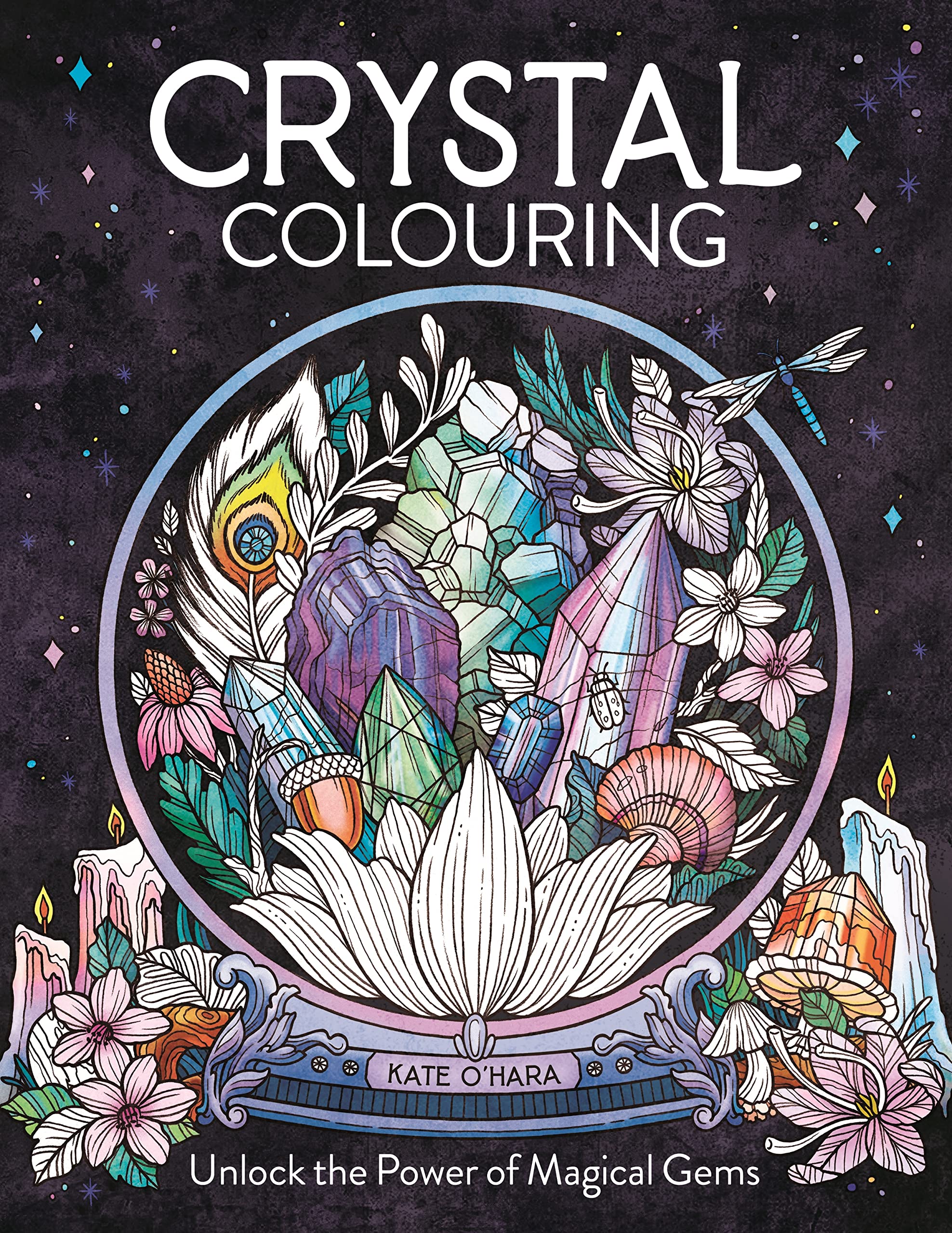 Crystal Colouring: Unlock the Power of Magical Gems: Kate O'Hara ...