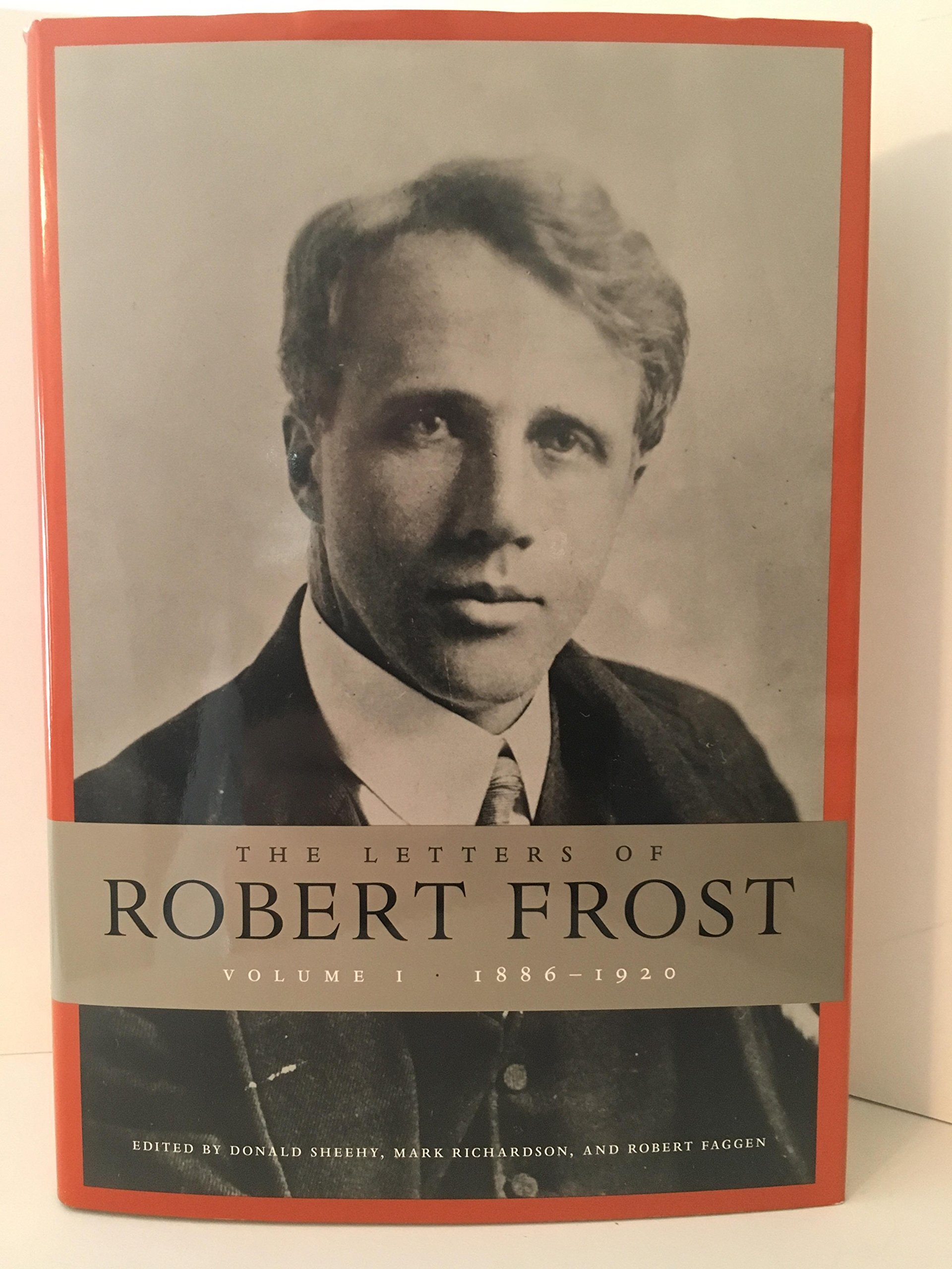 The Letters of Robert Frost, Volume 1: 1886–1920: Frost, Robert, Sheehy ...