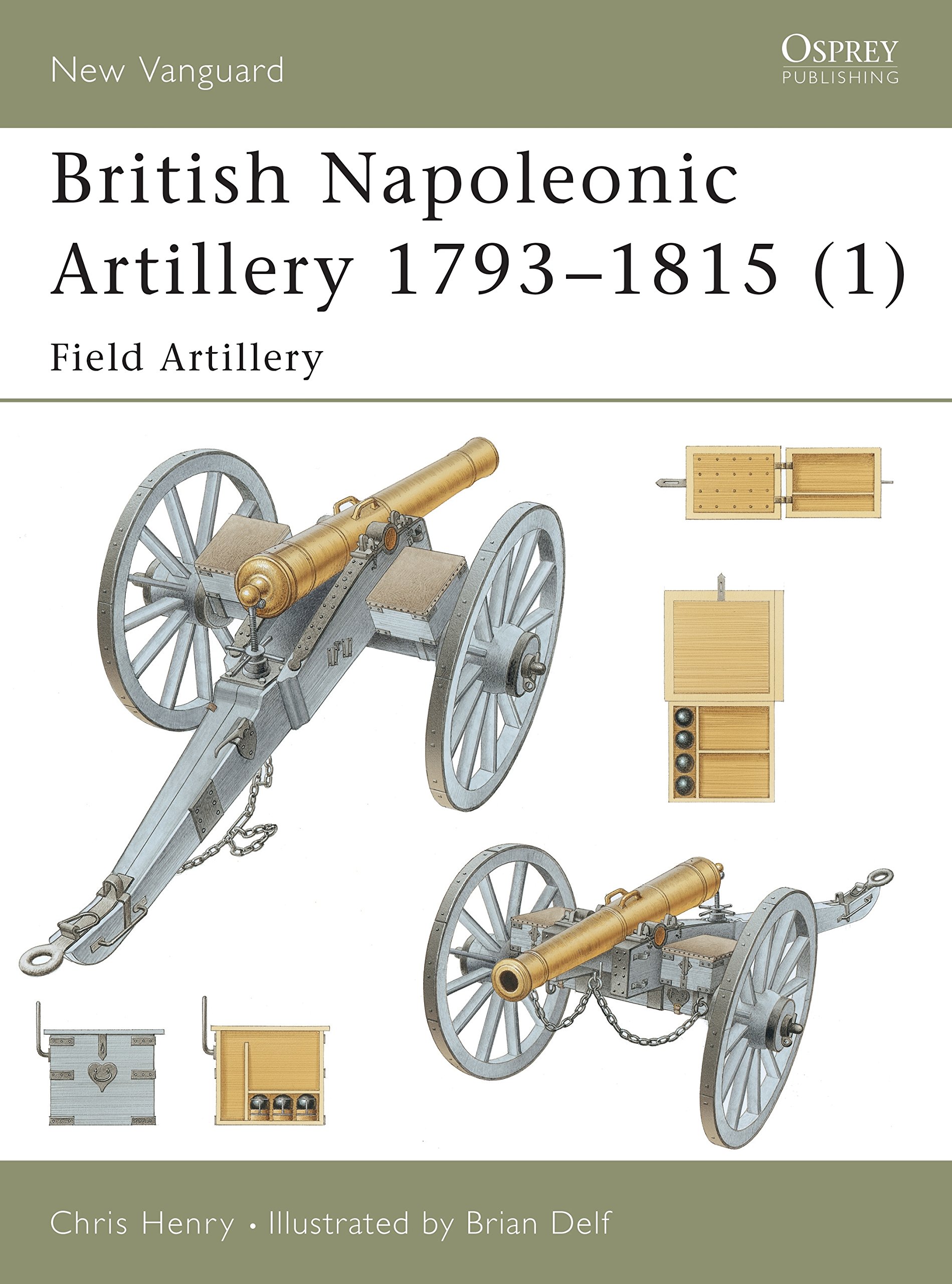 British Napoleonic Artillery 1793–1815 (1): Field Artillery (New ...
