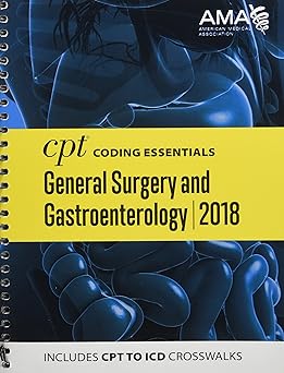 CPT Coding Essentials for General Surgery and Gastroenterology 2018: ...