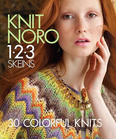 Knit Noro 1 2 3 Skeins: 30 Colorful Knits: Noro: 9781936096695: Books ...