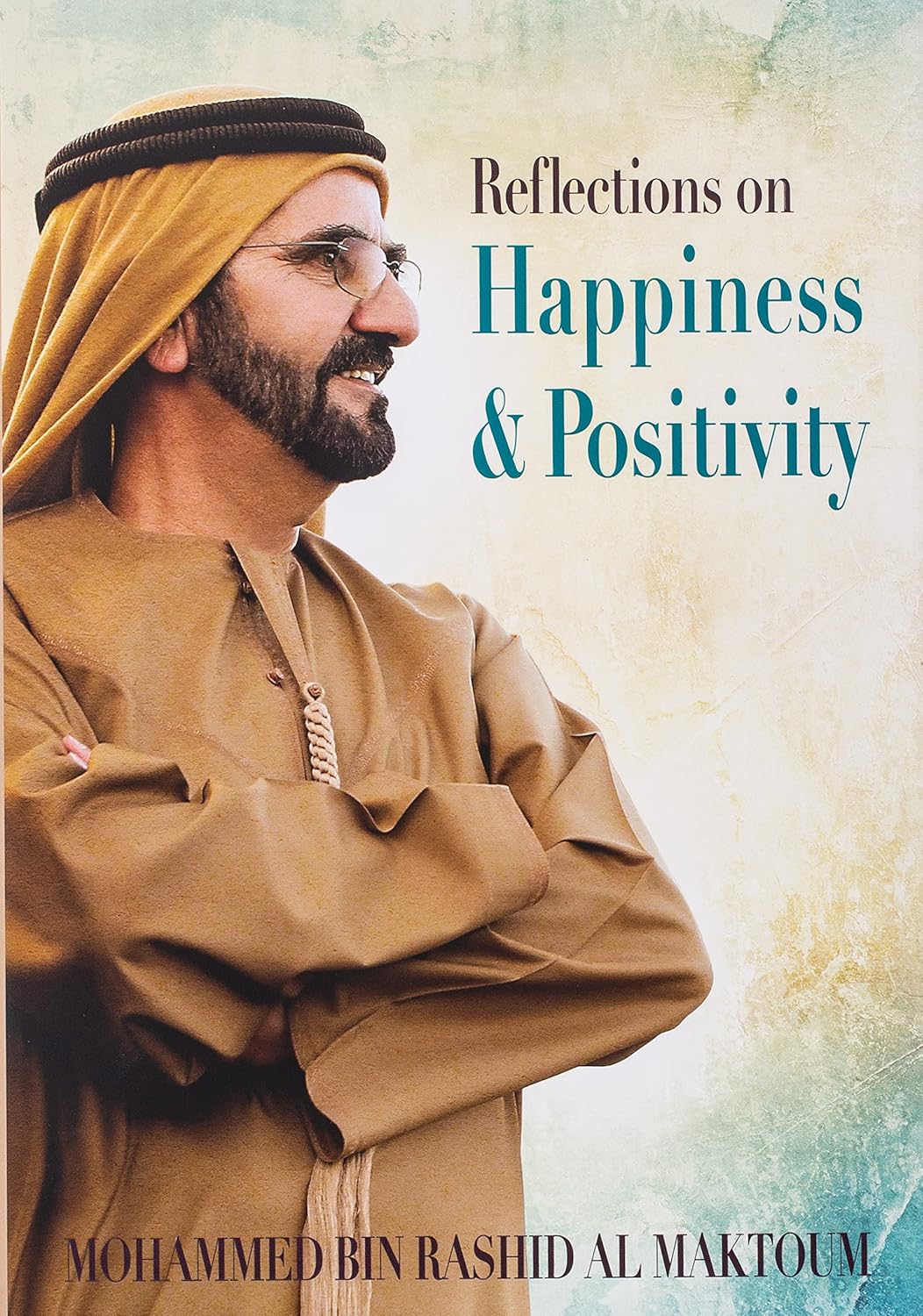 Reflections on Happiness and Positivity: Maktoum, Mohammed Bin Rashid ...