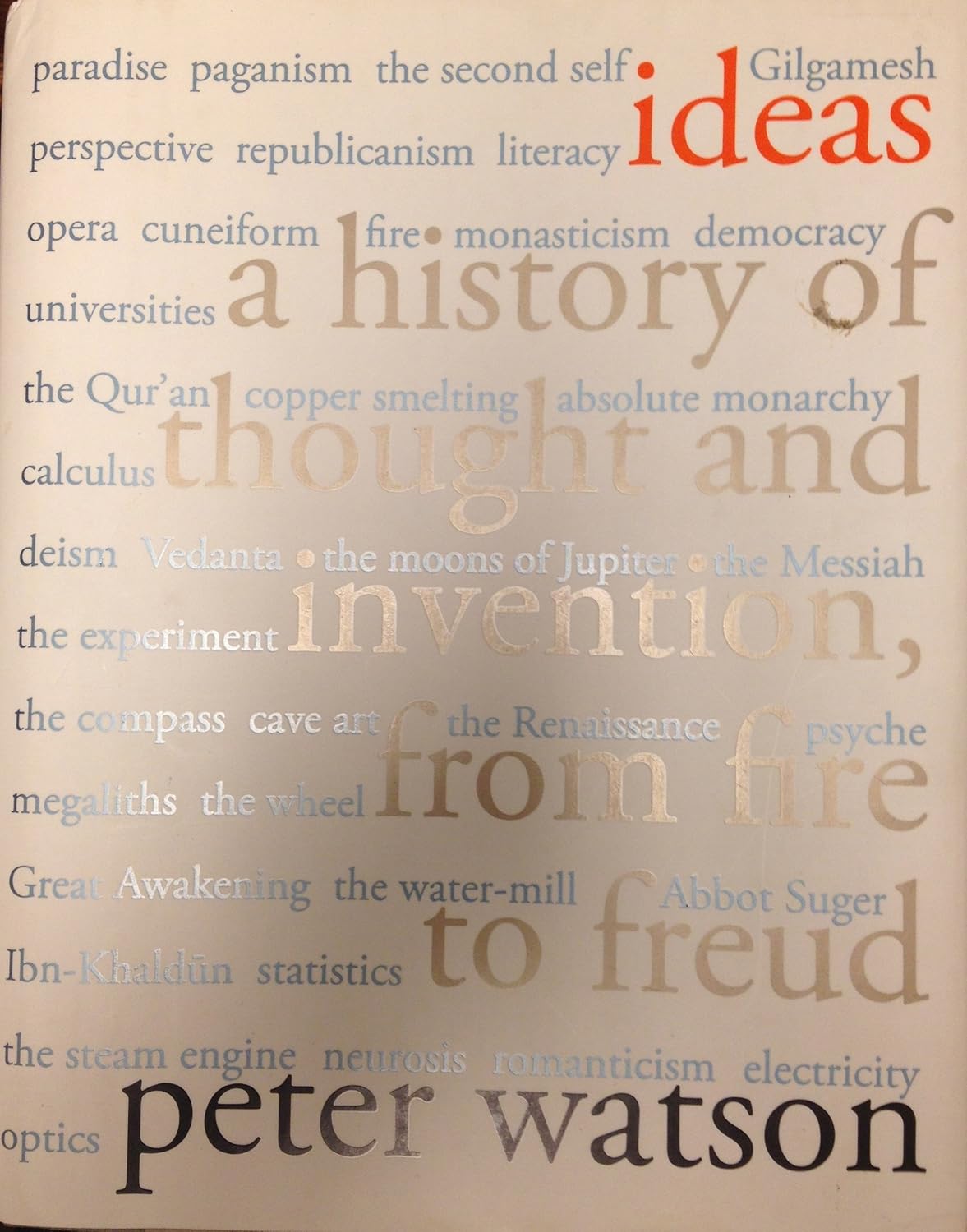 Ideas: A History of Thought and Invention, from Fire to Freud: Watson ...
