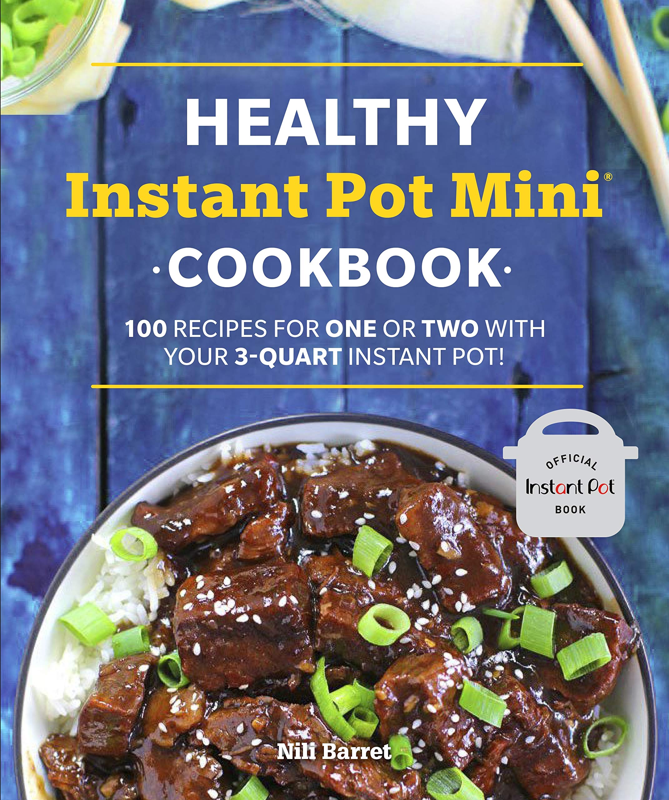 Healthy Instant Pot Mini Cookbook: 100 Recipes for One or Two with your ...