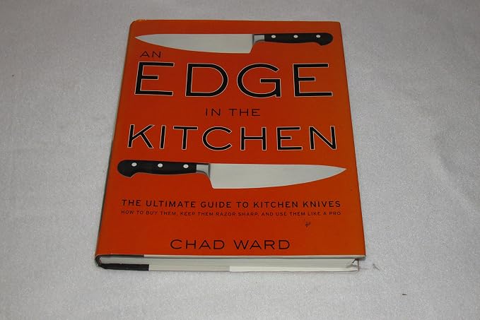 An Edge in the Kitchen: The Ultimate Guide to Kitchen Knives―How to Buy ...