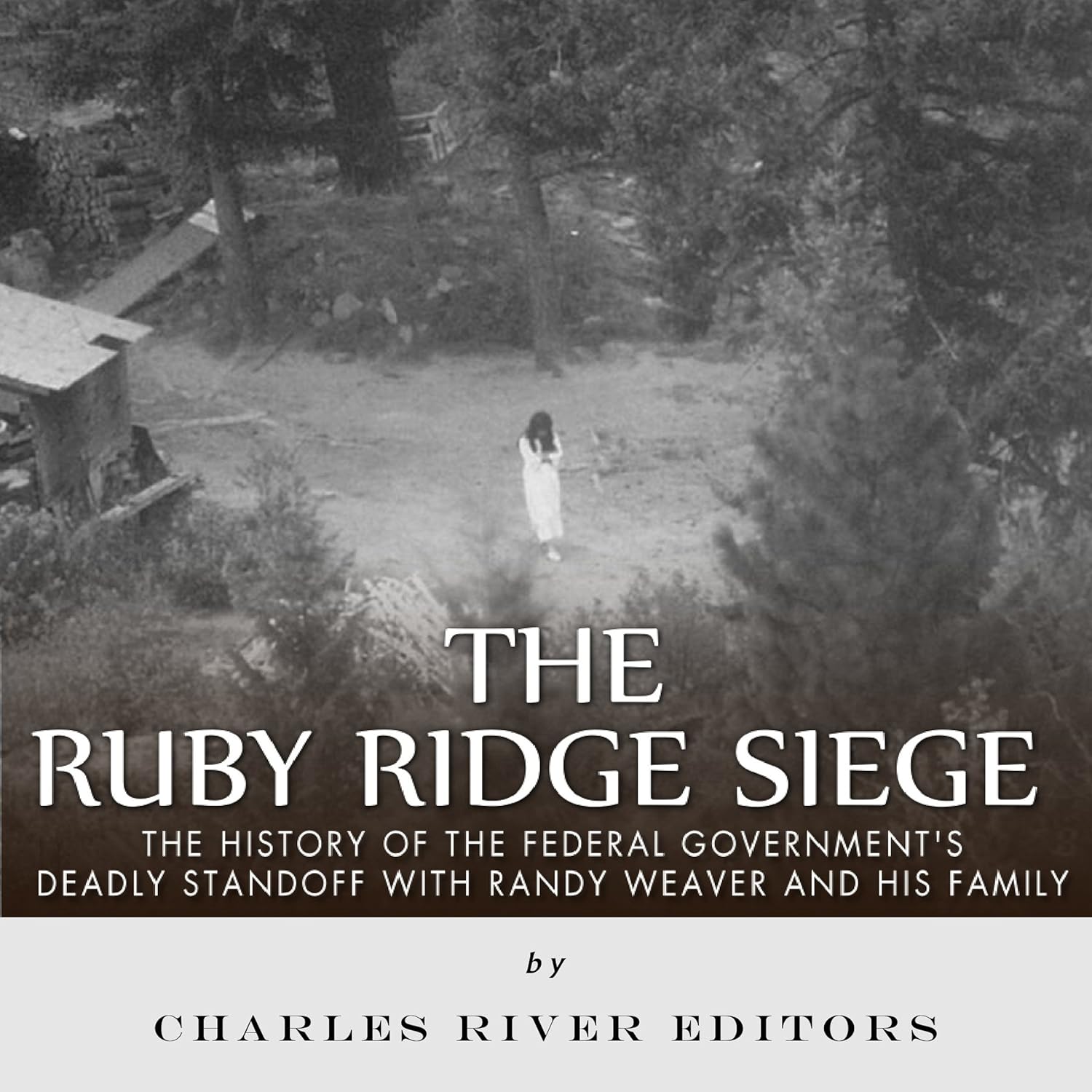 Amazon.com: The Ruby Ridge Siege: The History of the Federal Government ...