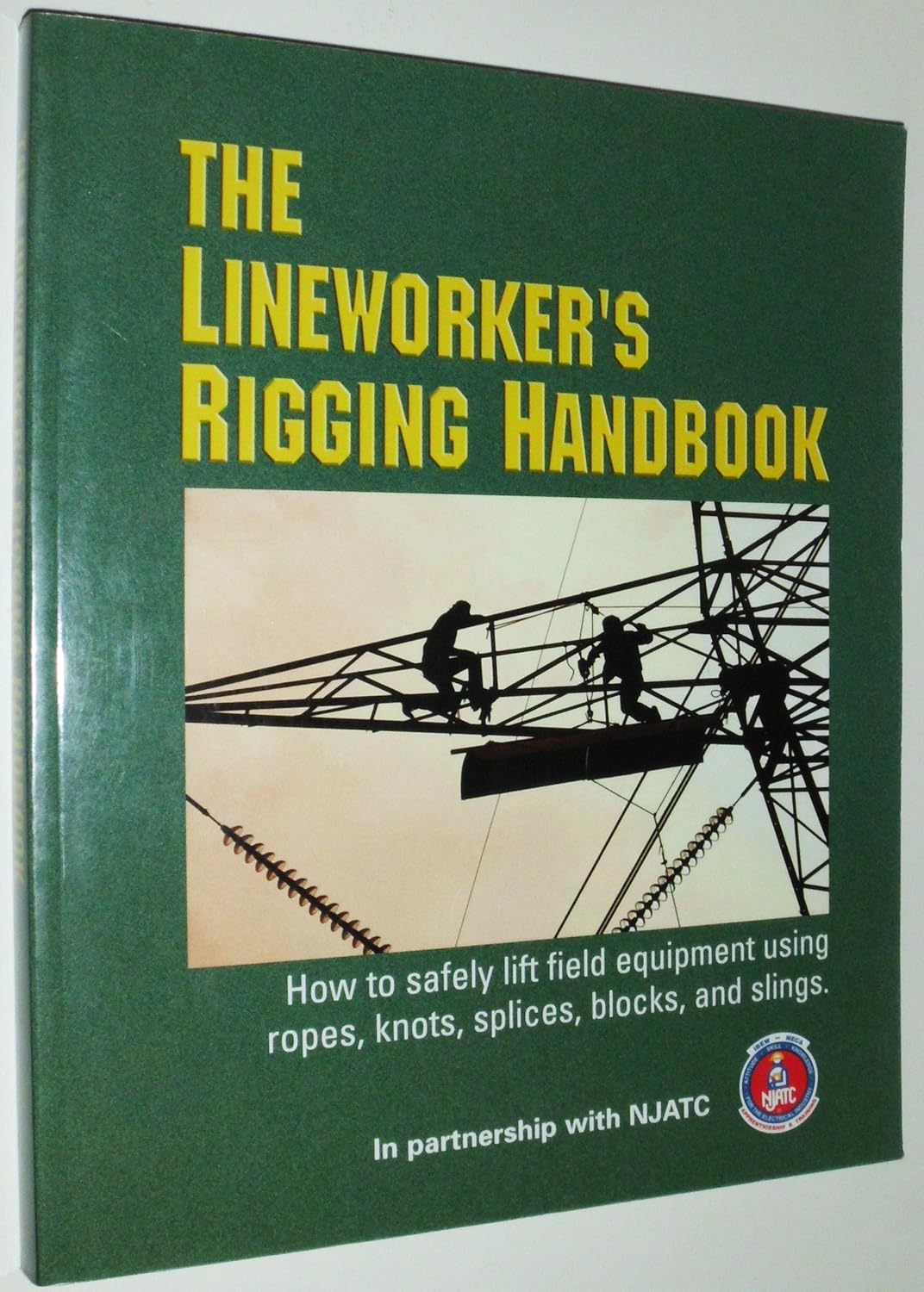 Lineworkers Rigging Handbook 2ND Edition: Njatc: Amazon.com: Books