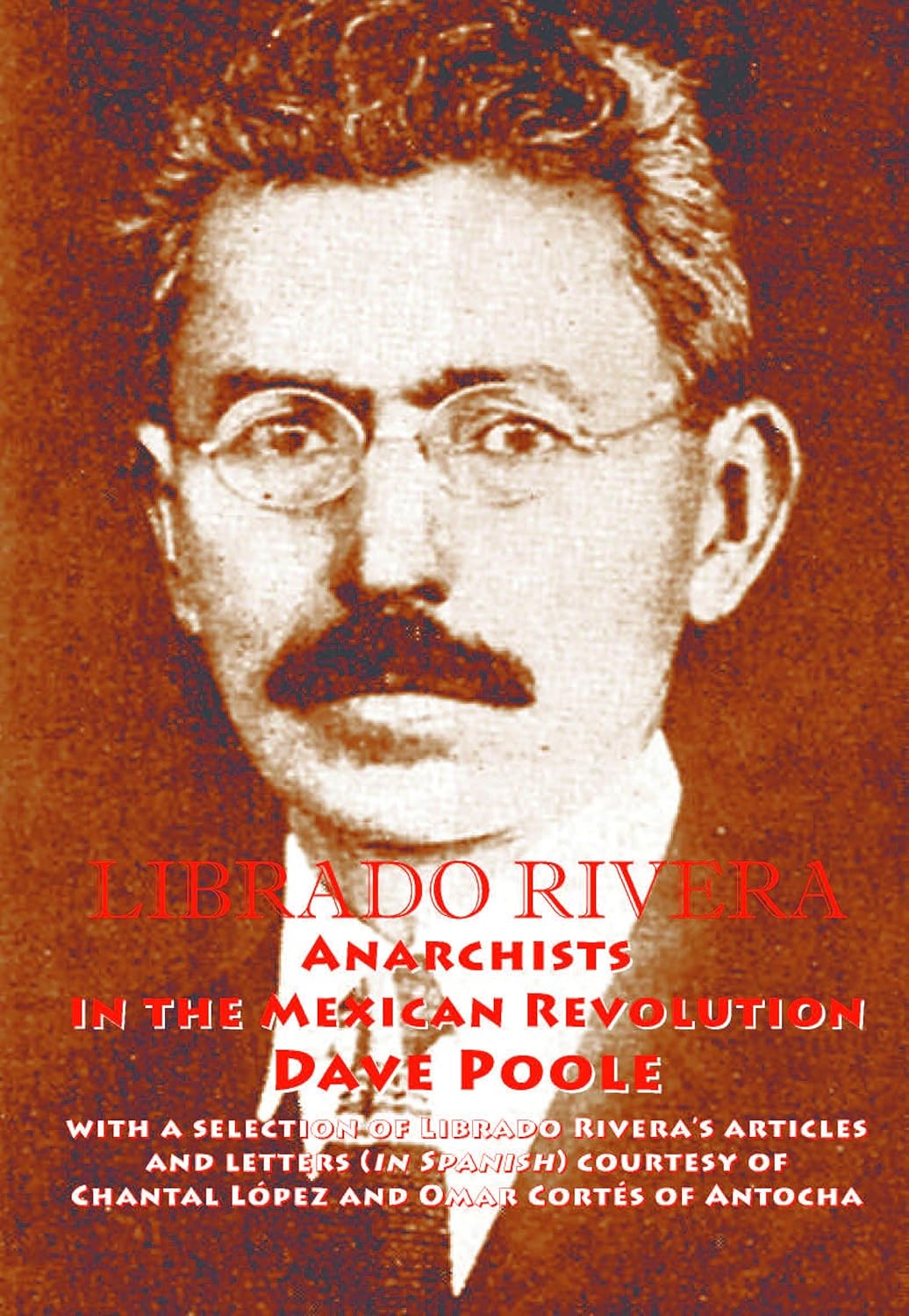 LIBRADO RIVERA. Anarchists in the Mexican Revolution eBook : Poole ...