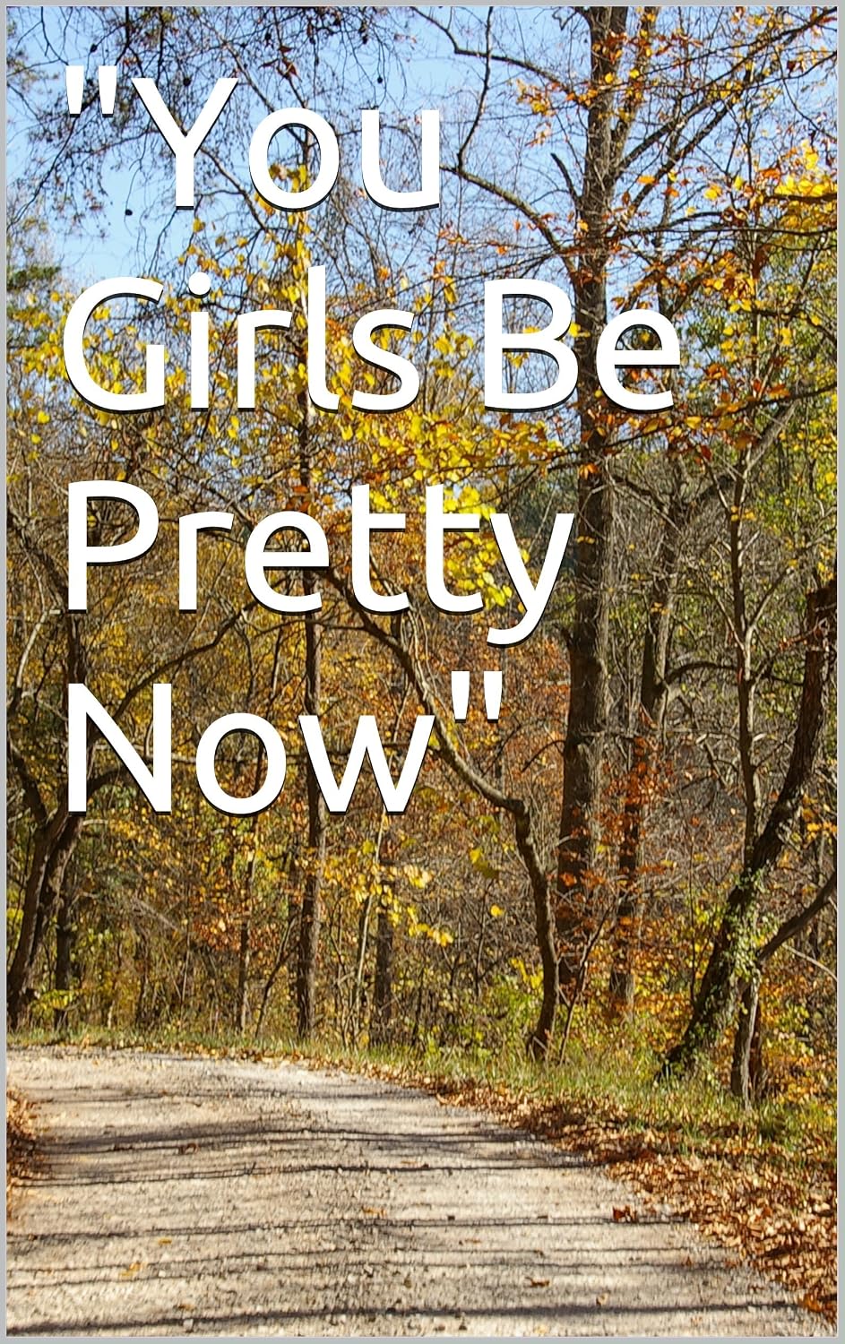 Amazon.com: "You Girls Be Pretty Now" eBook : Fitch, Peggy: Kindle Store