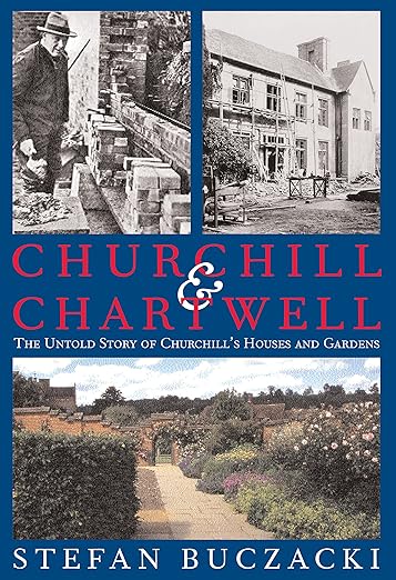 Churchill and Chartwell: The Untold Story of Churchill's Houses and ...