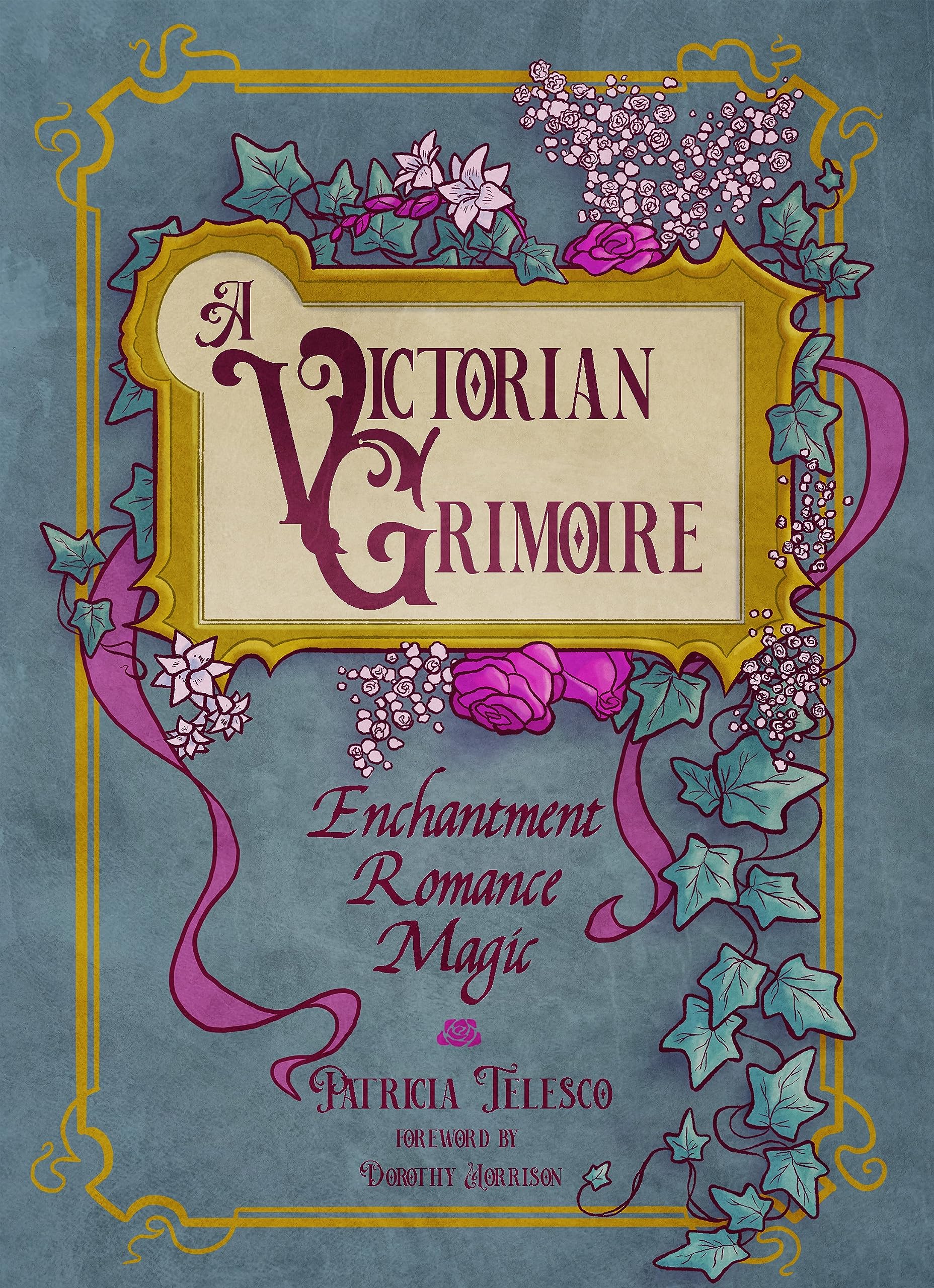 A Victorian Grimoire: Enchantment, Romance, Magic: Telesco, Patricia, Morrison, Dorothy ...